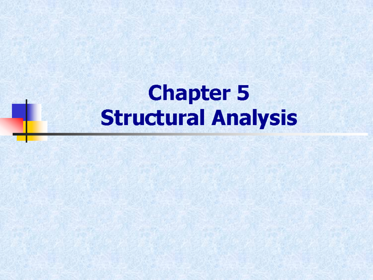 Lecture notes, lecture 10 - Structural analysis - Chapter 5 Structural ...