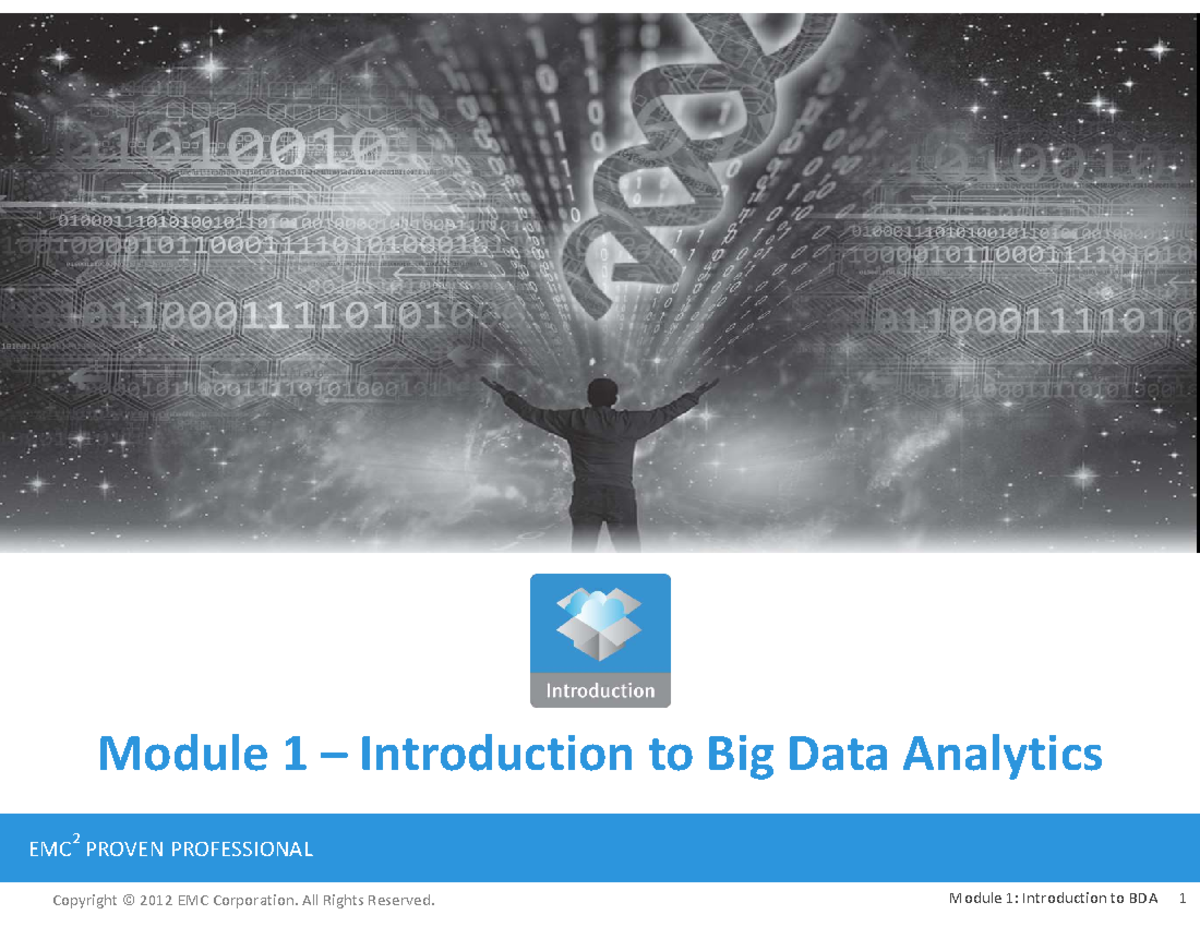 1st ppt - yes - EMC 2 PROVEN PROFESSIONAL Module 1 – Introduction to Big Data Analytics Module 1 ...