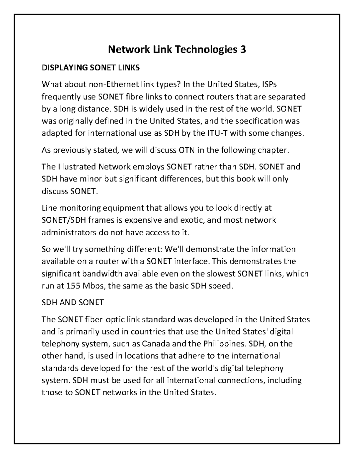 Network Link Technologies 3 - SDH is widely used in the rest of the world. SONET was originally ...