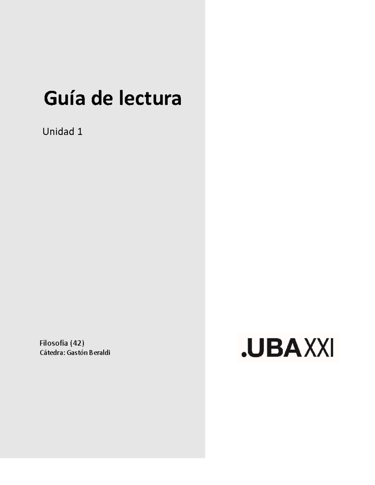 Guia de lectura (sesión 2) - Guía de lectura Unidad 1 Filosofía (42) Cátedra: Gastón Beraldi ...