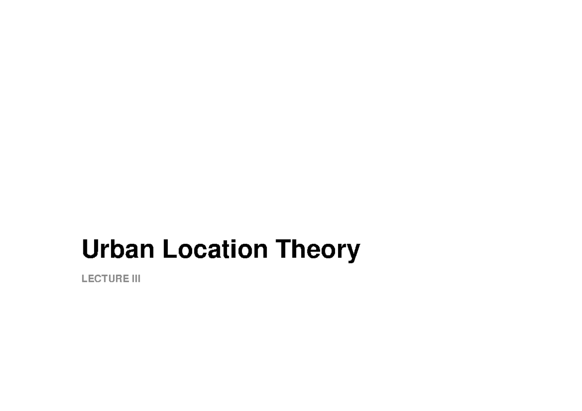 Lecture III Location Theory [Compatibility Mode] - Urban Location ...