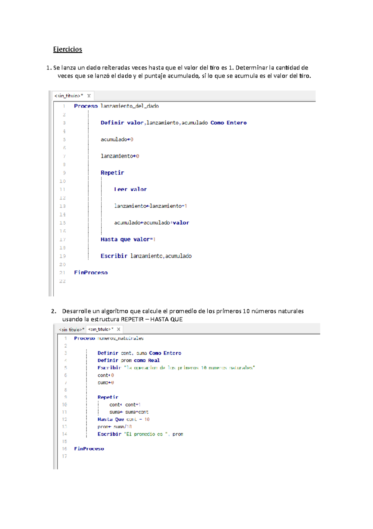Algoritmos semana 14 ejercicios - Ejercicios Se lanza un dado reiteradas veces hasta que el ...