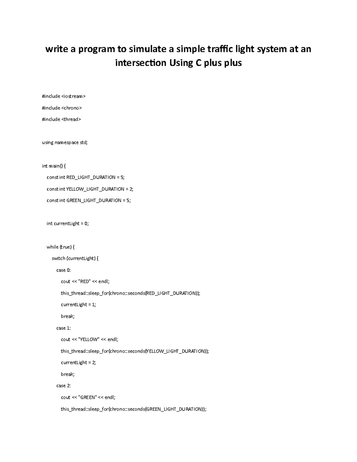 Using C plus plus - write a program to simulate a simple traffic light system at an intersection ...