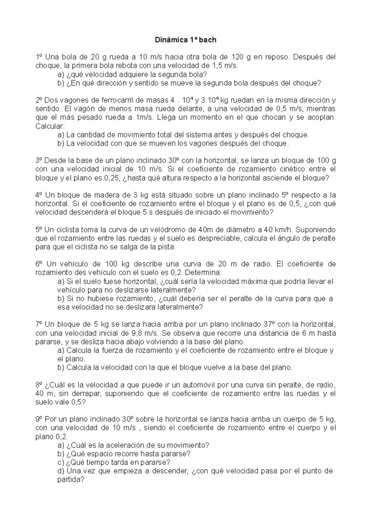 Dinamica 1 - Dinámica 1º bach 1º Una bola de 20 g rueda a 10 m/s hacia ...