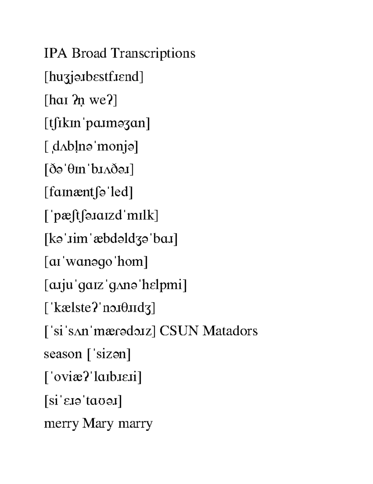 IPA Broad Transcriptions - IPA Broad Transcriptions [huʒjǝɹbɛstfɹɛnd ...