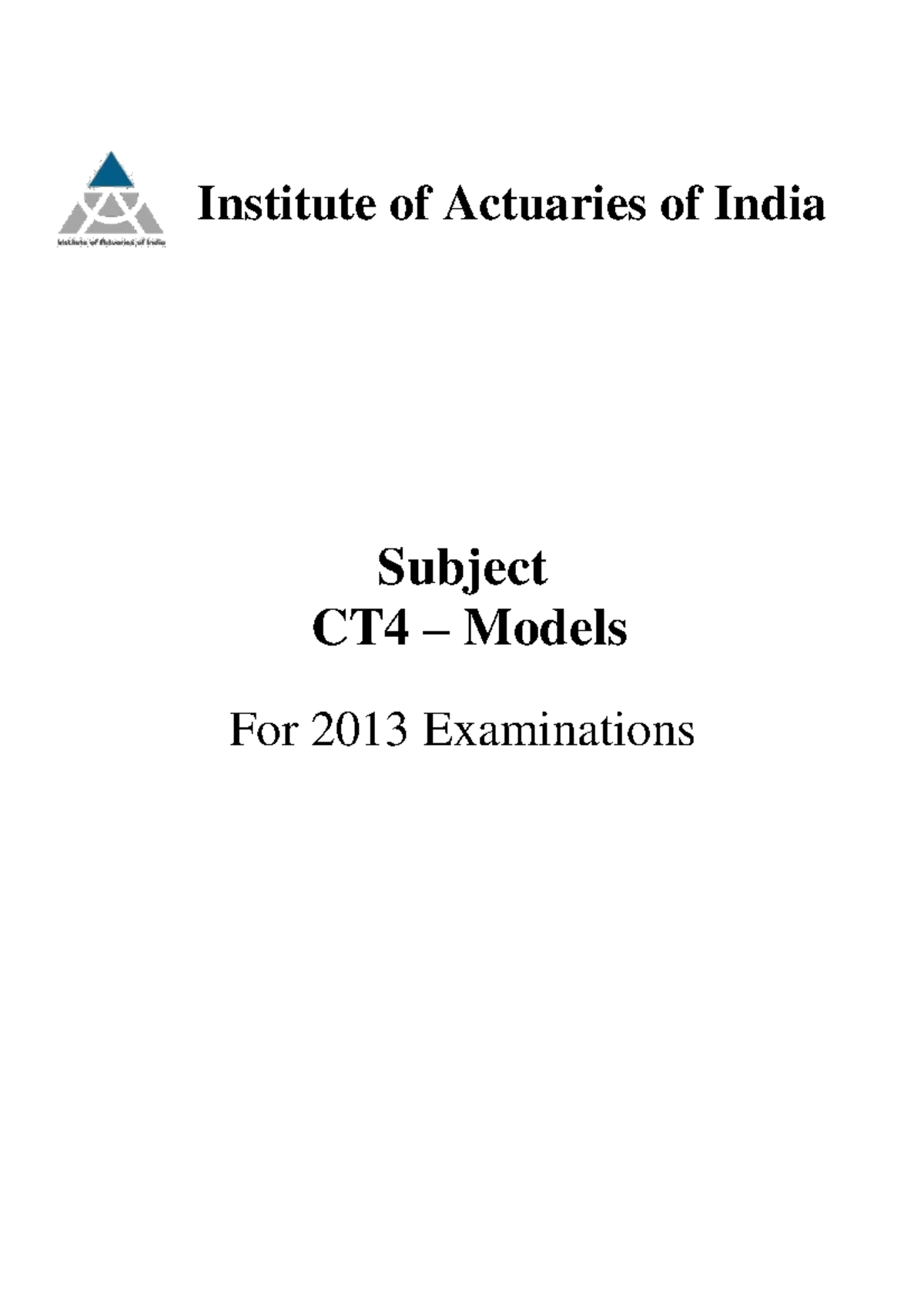 Ct4-modelspdf - just for prac lols - Institute of Actuaries of India Subject CT4 – Models For ...