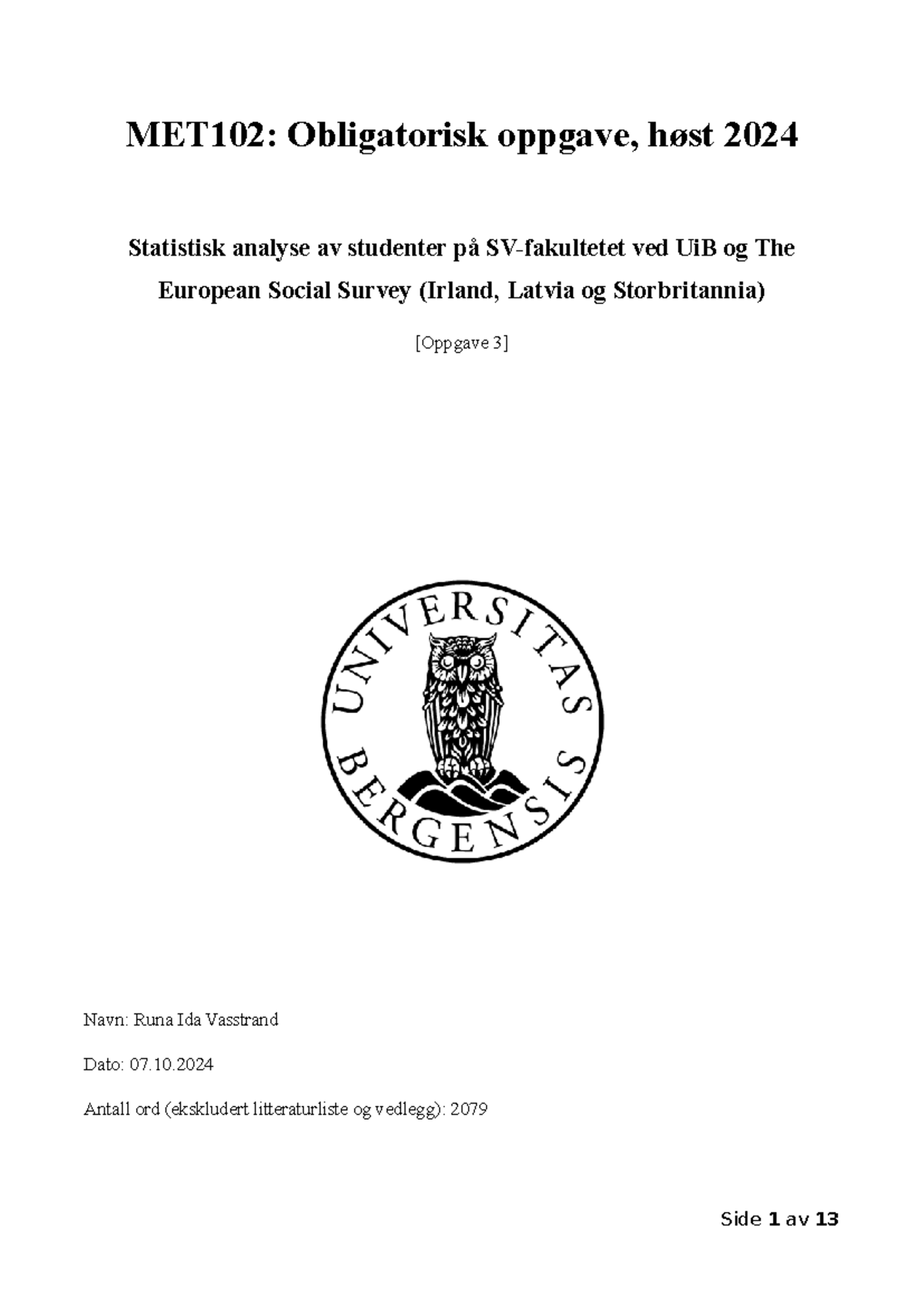 Oppgave 3 (R-studio) - MET102: Obligatorisk oppgave, høst 2024 Statistisk analyse av studenter ...