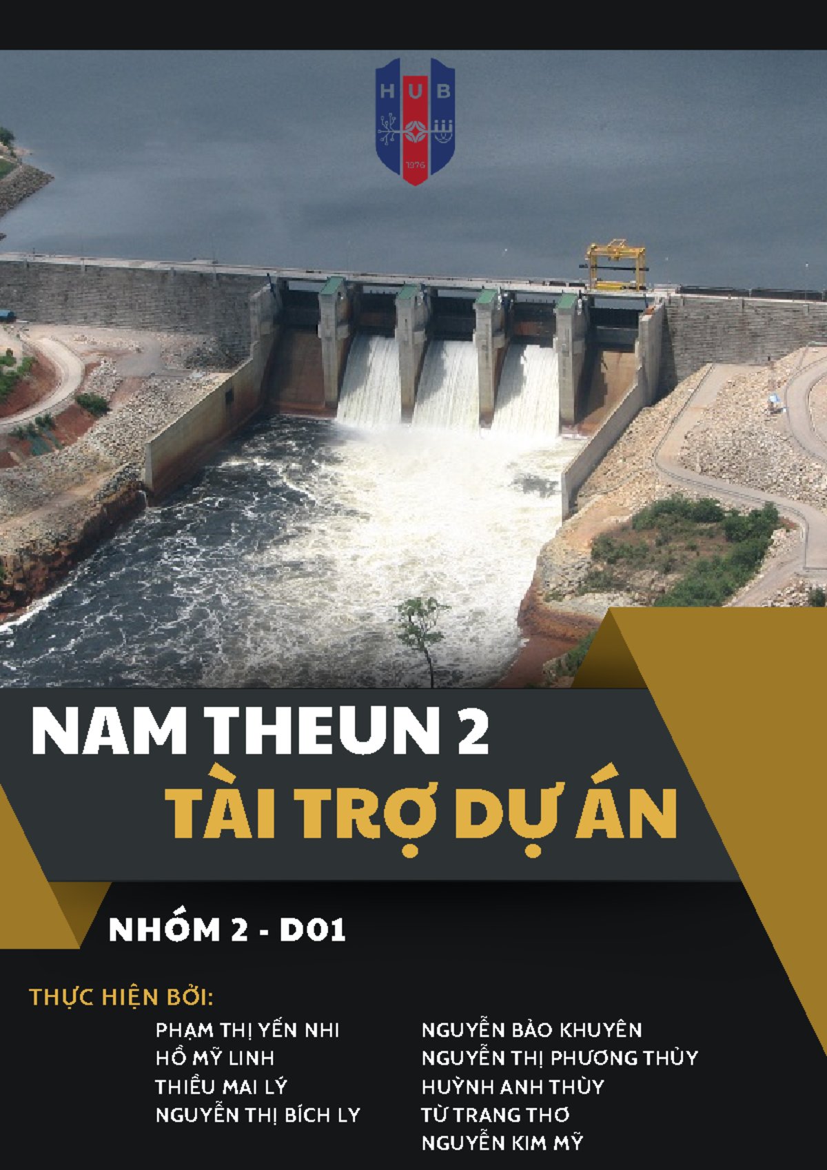 dự án Nam theun Lào - NAM THEUN 2 TÀI TRỢ DỰ ÁN THỰC HIỆN BỞI: NHÓM 2 ...