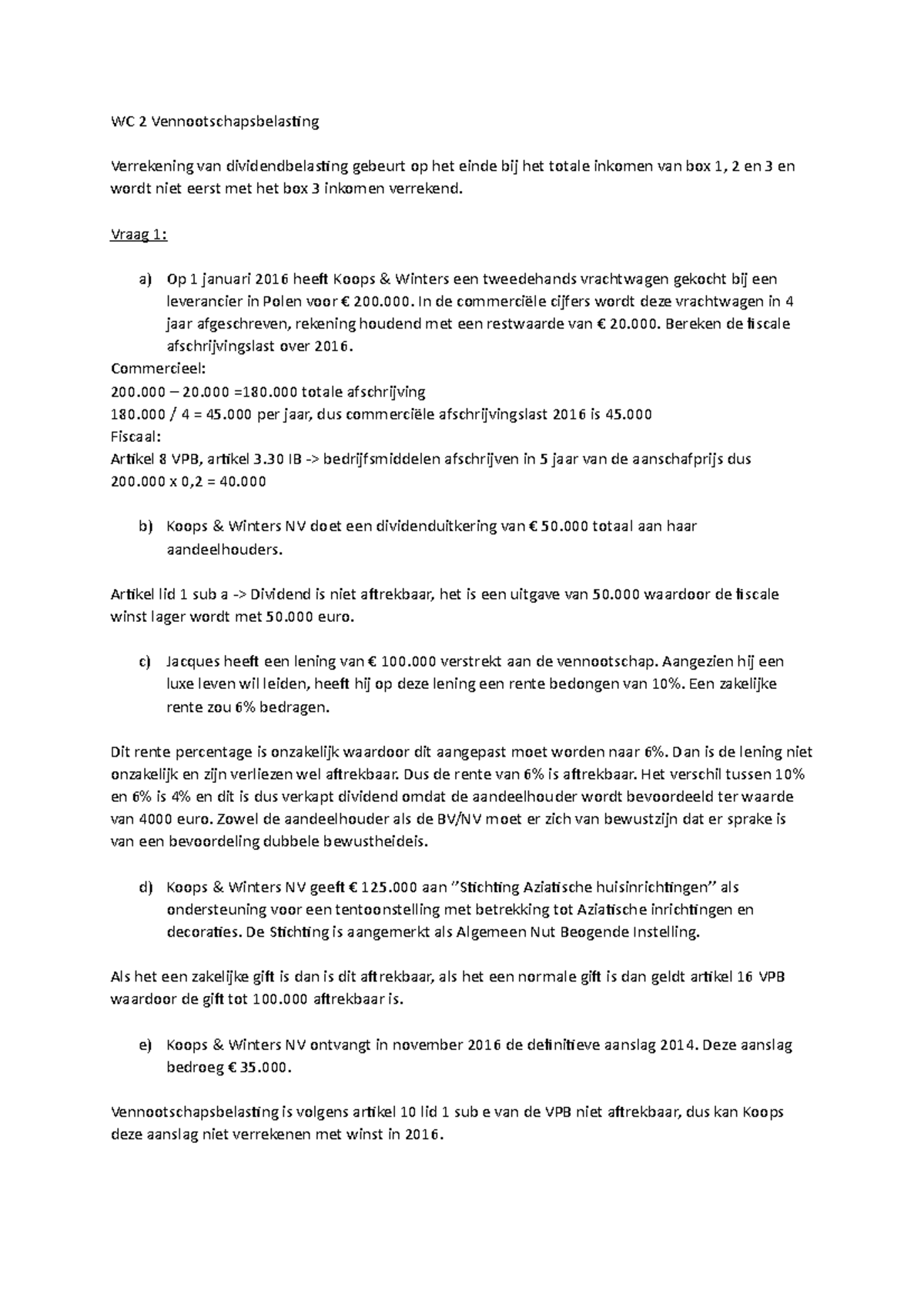 Werkcollege 2 opdrachten - WC 2 Vennootschapsbelasting Verrekening van dividendbelasting gebeurt ...