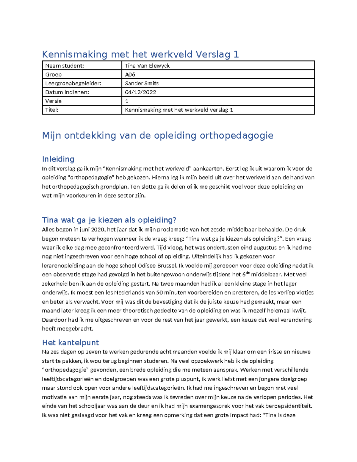 Kennismaking met het werkveld - Eerst leg ik uit waarom ik voor de ...