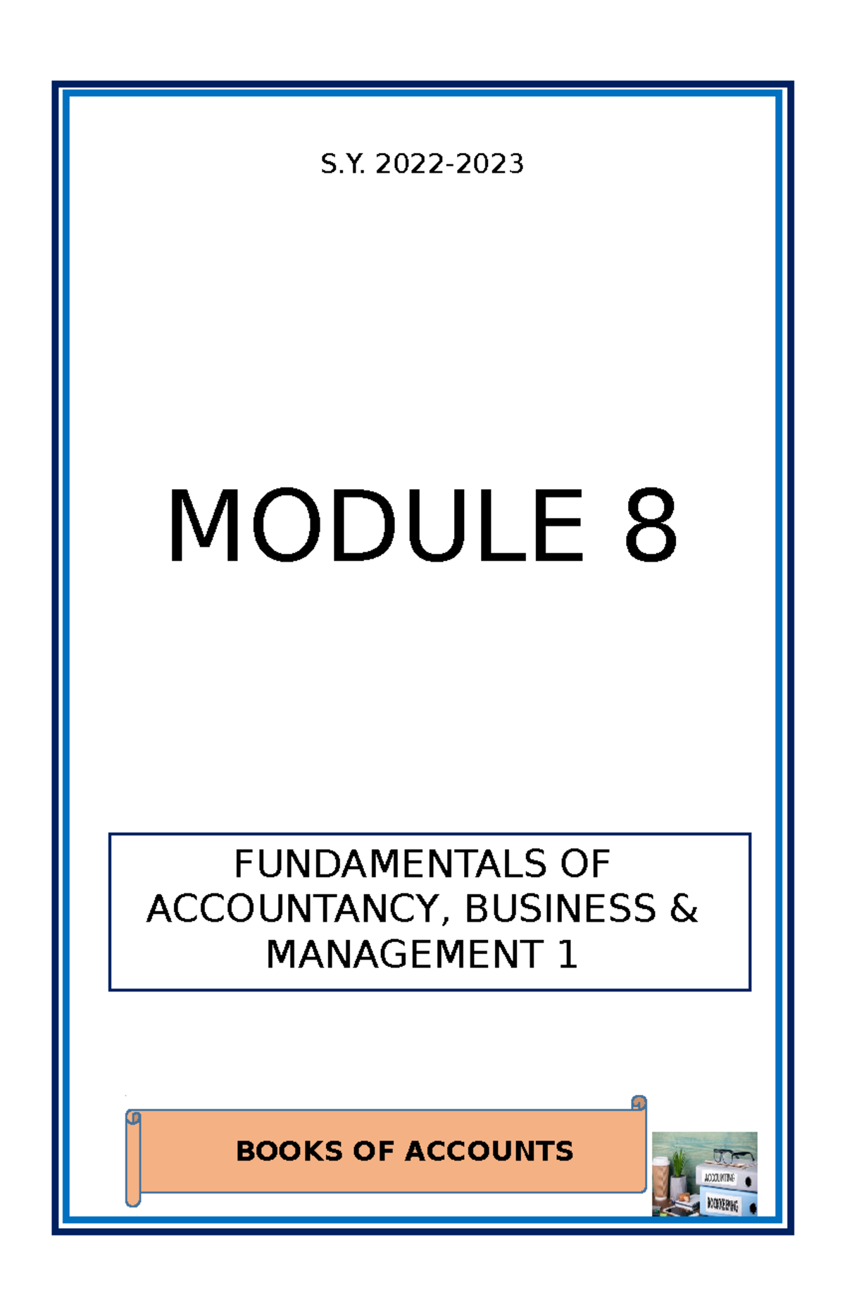 Fundamentals f of accounting 1-8 - S. 2022- MODULE 8 FUNDAMENTALS OF ...