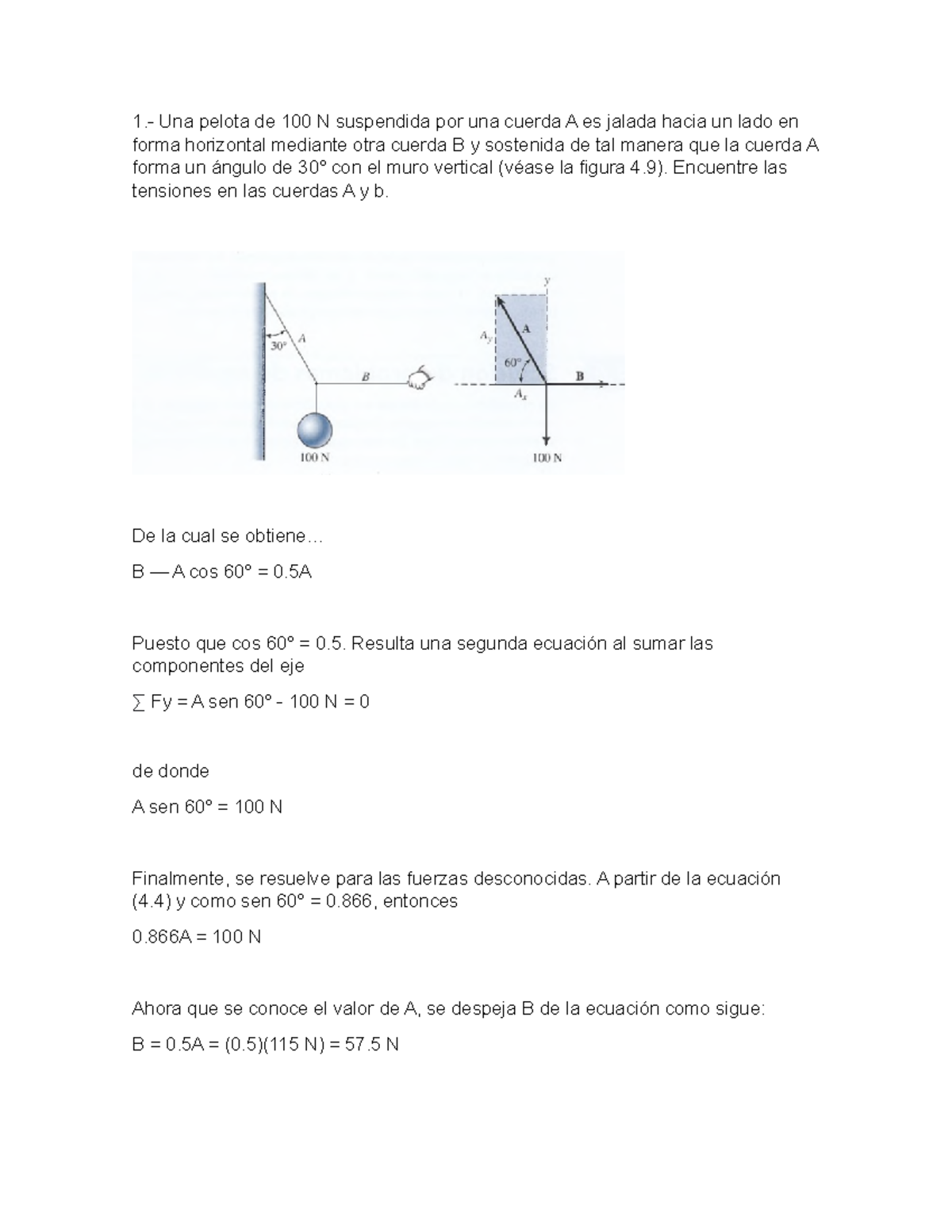 10 Ejercicios - 1.- Una pelota de 100 N suspendida por una cuerda A es jalada hacia un lado en ...