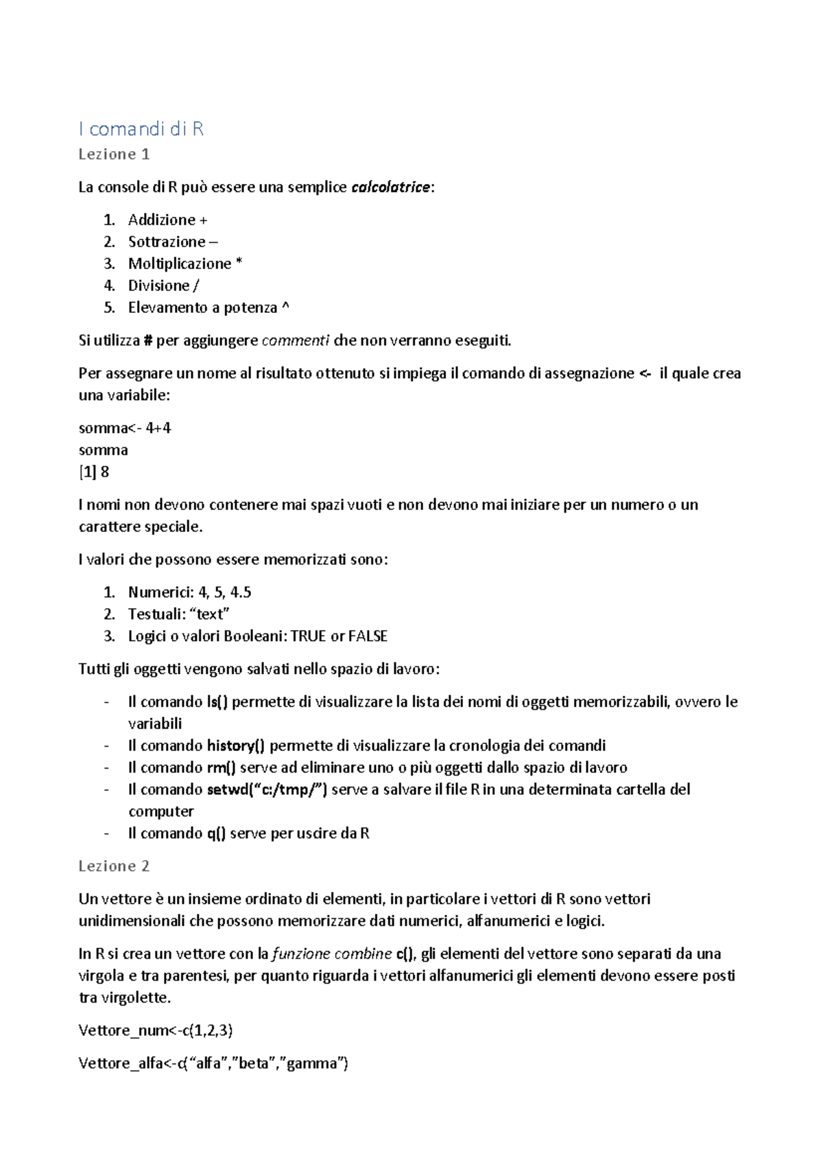 Comandi principali di R - I comandi di R Lezione 1 La console di R può essere una semplice - Studocu