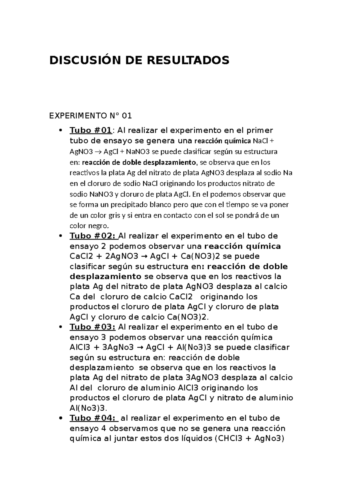 Discusión DE Resultados - DISCUSIÓN DE RESULTADOS EXPERIMENTO N° 01 Tubo #01: Al realizar el ...