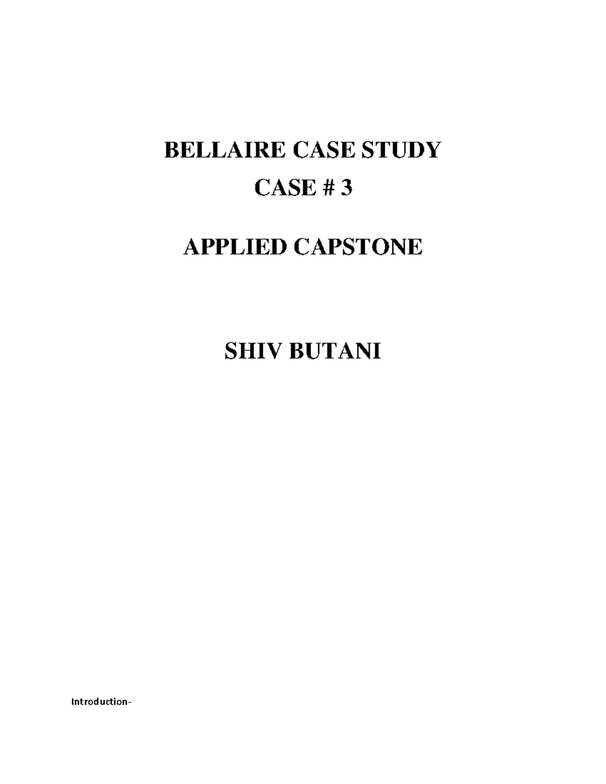 Bellaire Case 3 - case - BELLAIRE CASE STUDY CASE # 3 APPLIED CAPSTONE SHIV BUTANI Introduction ...