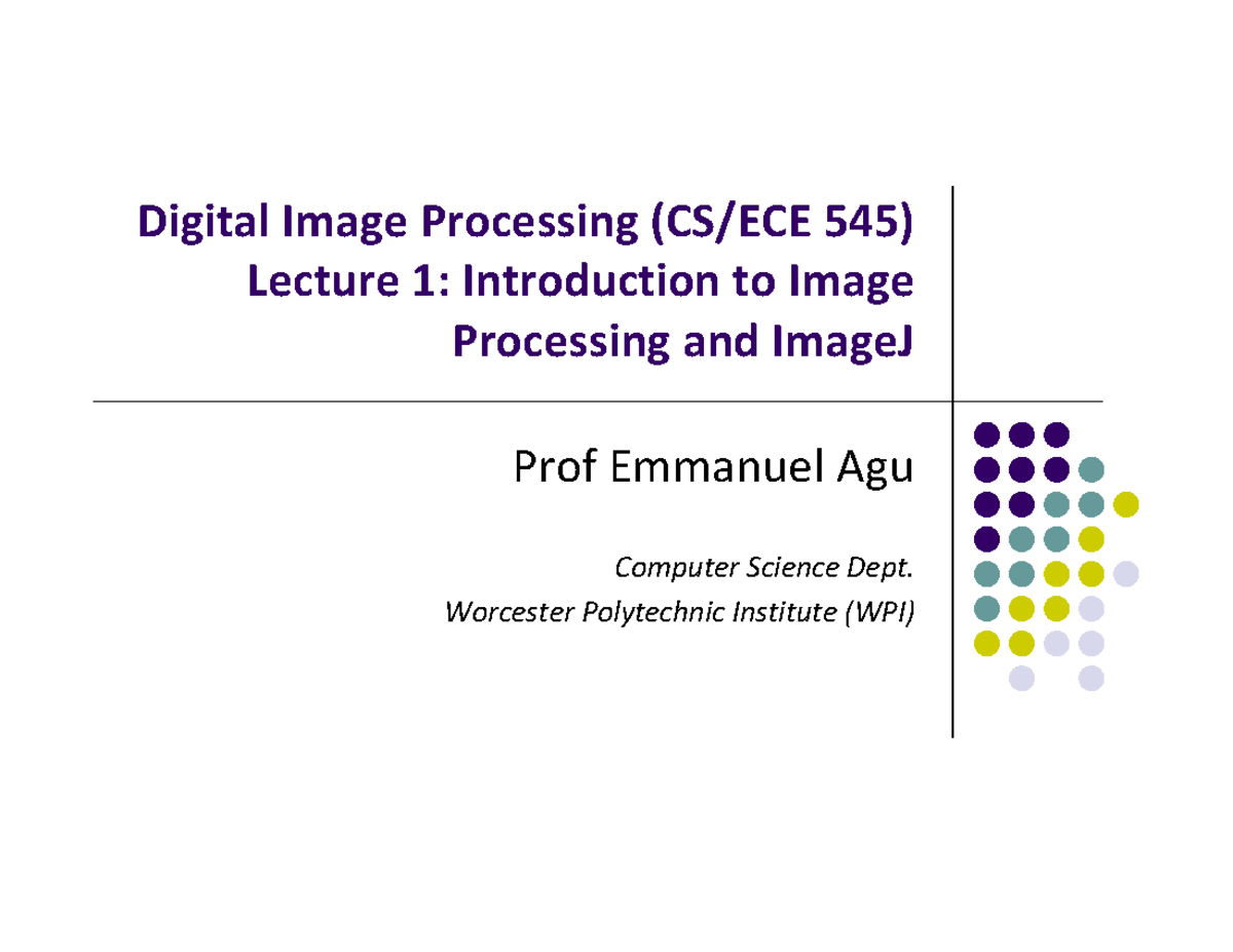 Lecture 01 - Abc - Digital Image Processing (CS/ECE 545) Lecture 1: Introduction to Image ...