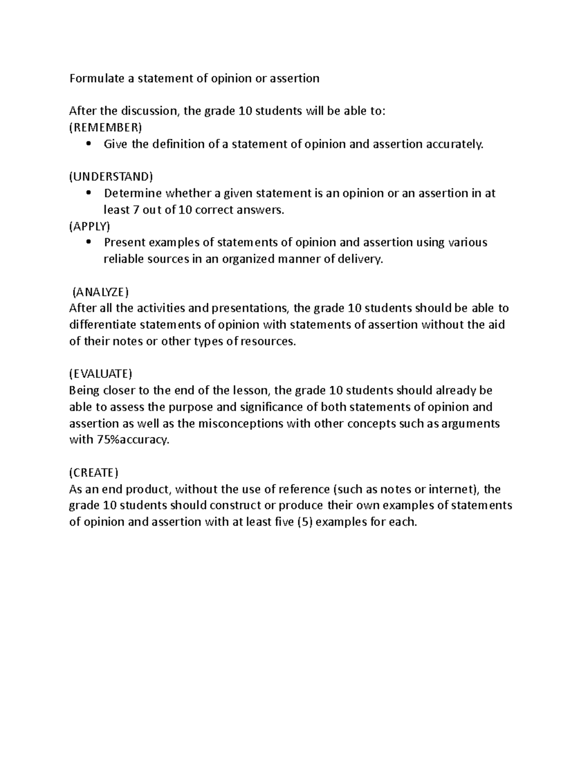 Formulate a statement of opinion or assertion - (UNDERSTAND) Determine whether a given statement ...