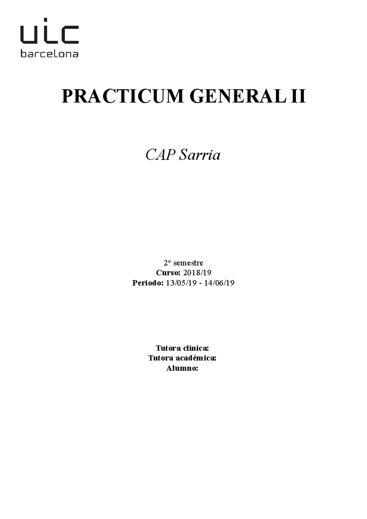 Practicum General II - 9,2 de nota - PRACTICUM GENERAL II CAP Sarria 2º semestre Curso: 2018 ...