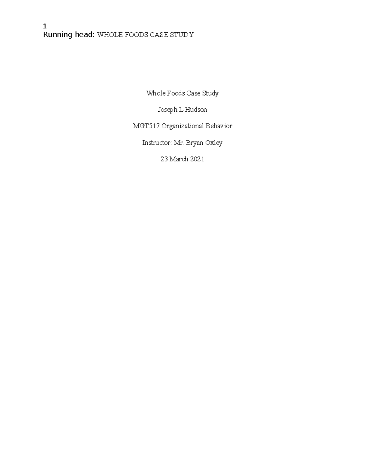 MGT517 W2Assignment - Running head: WHOLE FOODS CASE STUDY Whole Foods Case Study Joseph L ...