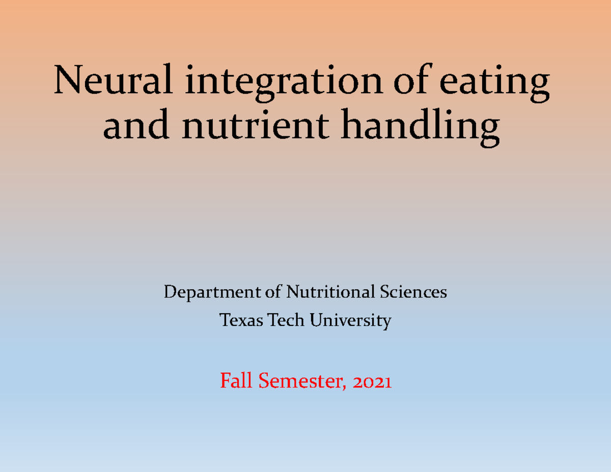 Lecture 18 - Neural integration of eating and nutrient handling - students - Neural integration ...