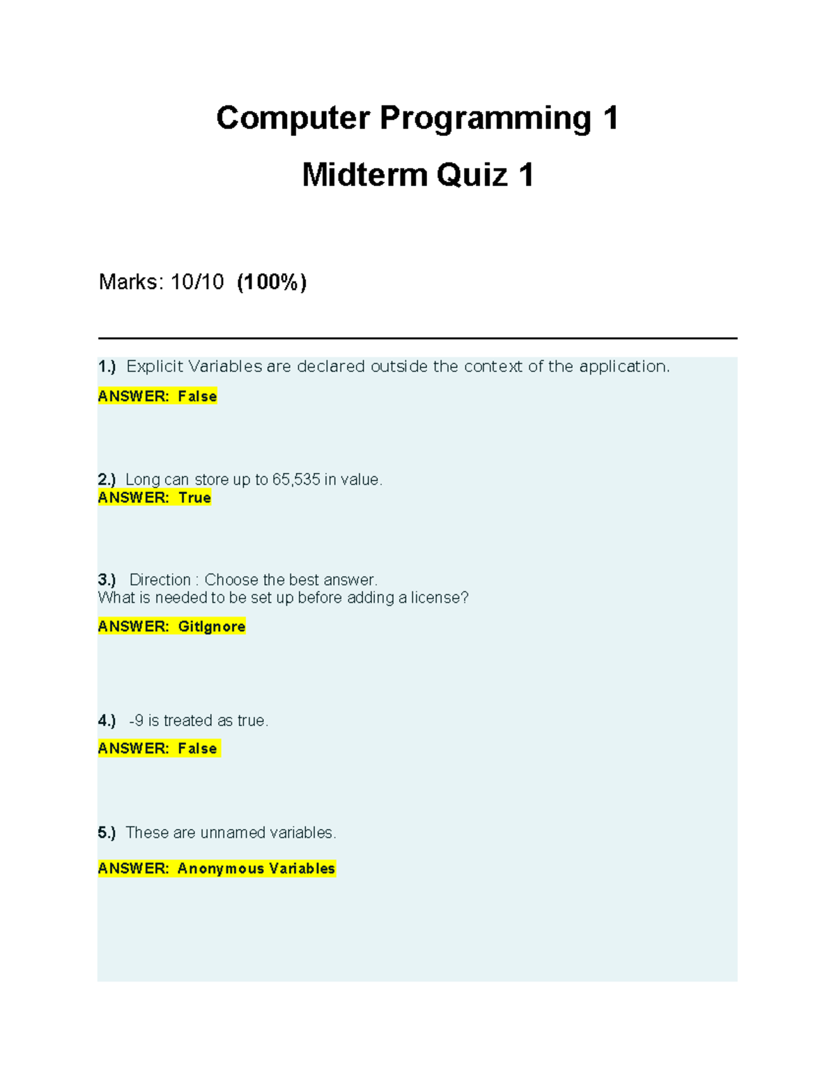 Computer Programming 1 Midterm Quiz 1 - ) Explicit Variables are declared outside the context of ...