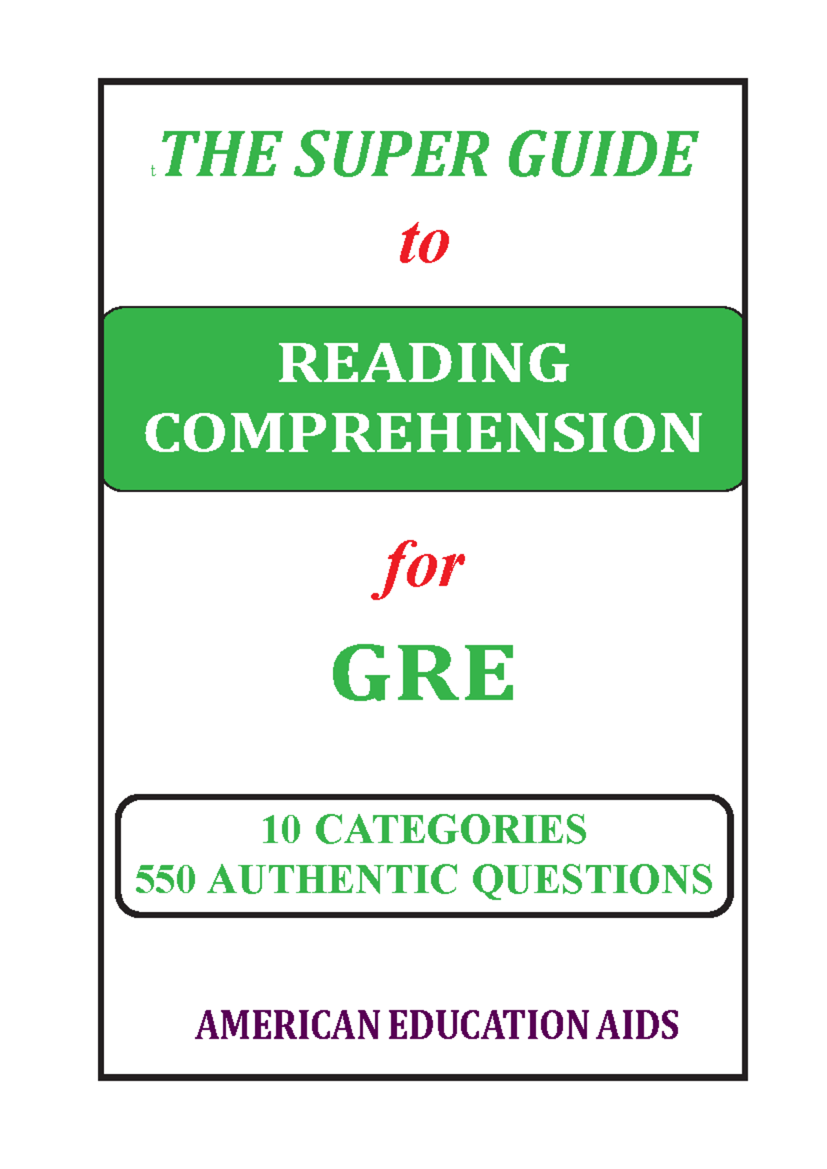 550 GRE Reading Comprehension - t THE SUPER GUIDE T TO to READING COMPREHENSION for GRE 10 - Studocu