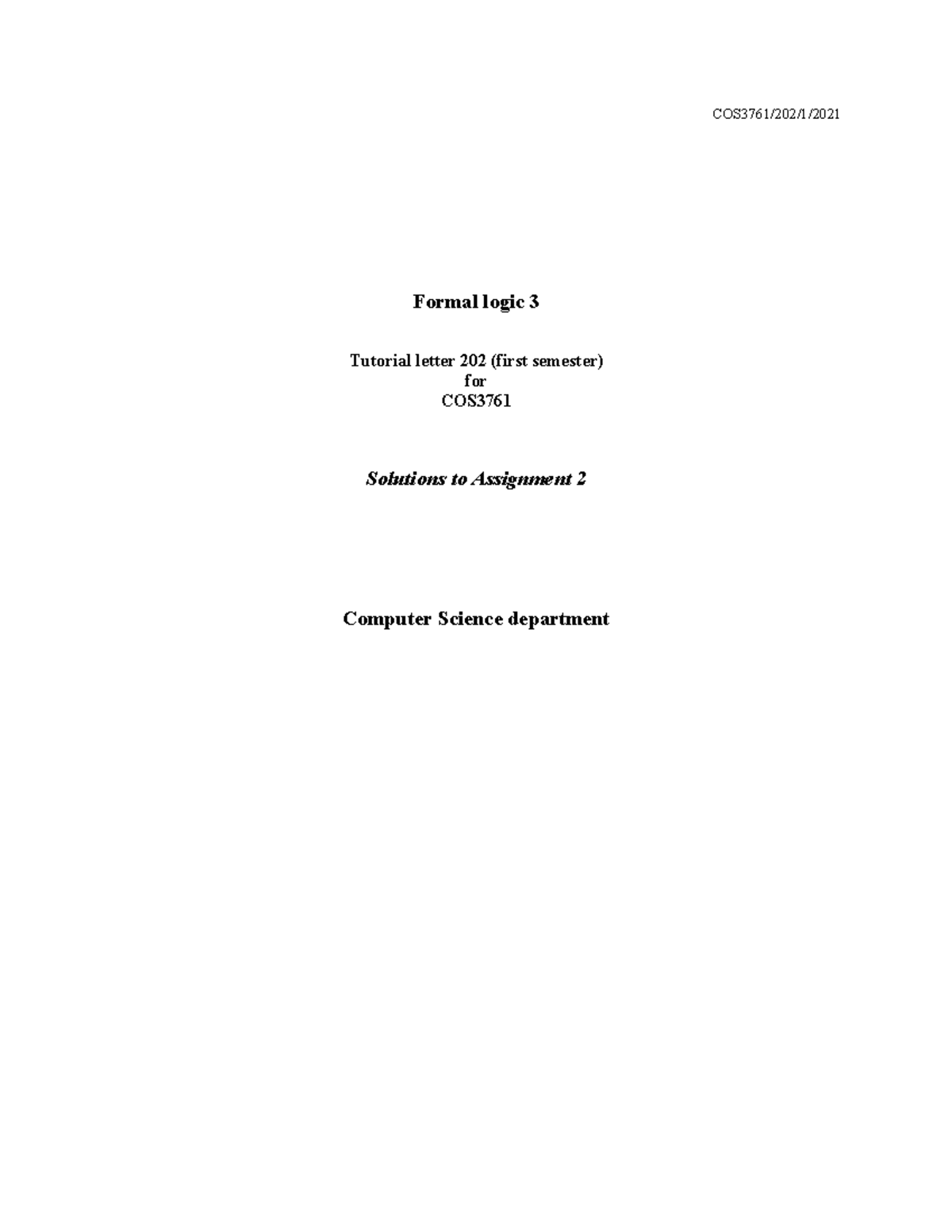 COS3761 TL202 S1 2021 - COS3761/202/1/ Formal logic 3 Tutorial letter 202 (first semester) for ...