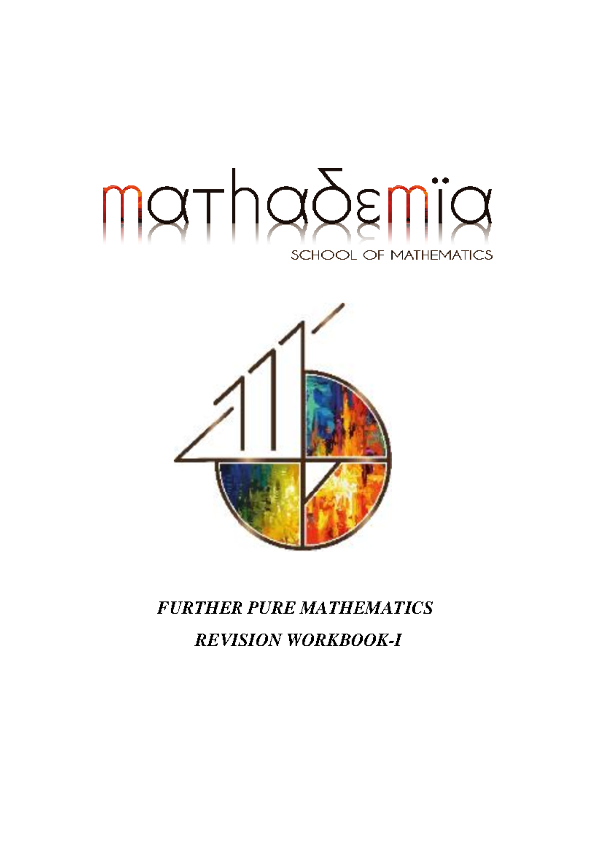Further pure mathematics revision workbook -I - REVISION WORKBOOK-I ...