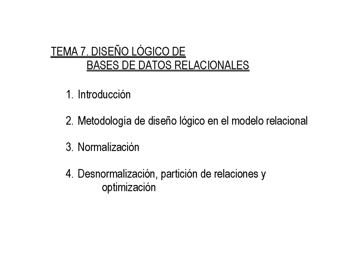 Tema7 - Diseño de BBDD - TEMA 7. DISE—O L”GICO DE BASES DE DATOS RELACIONALES 1. IntroducciÛn 2 ...