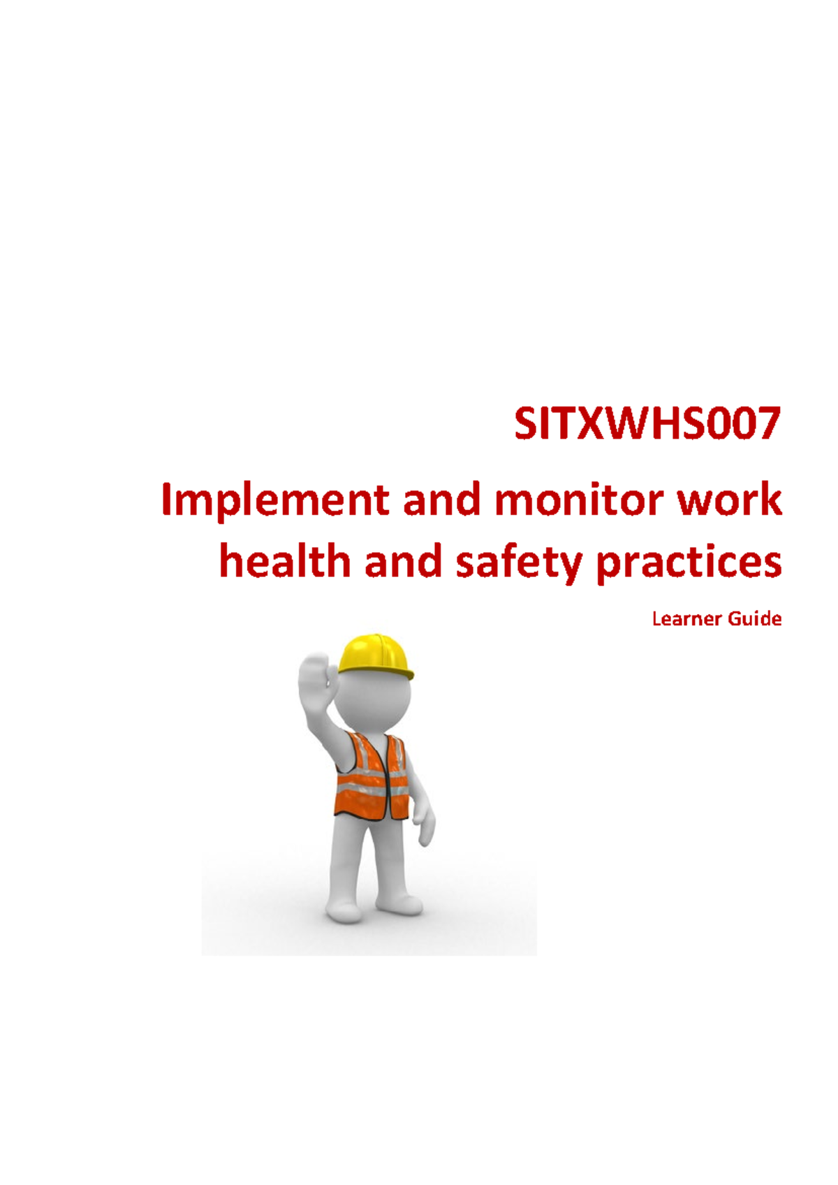 Sitxwhs 007 Learner Guide V1.1 - SITXWHS Implement and monitor work health and safety practices ...
