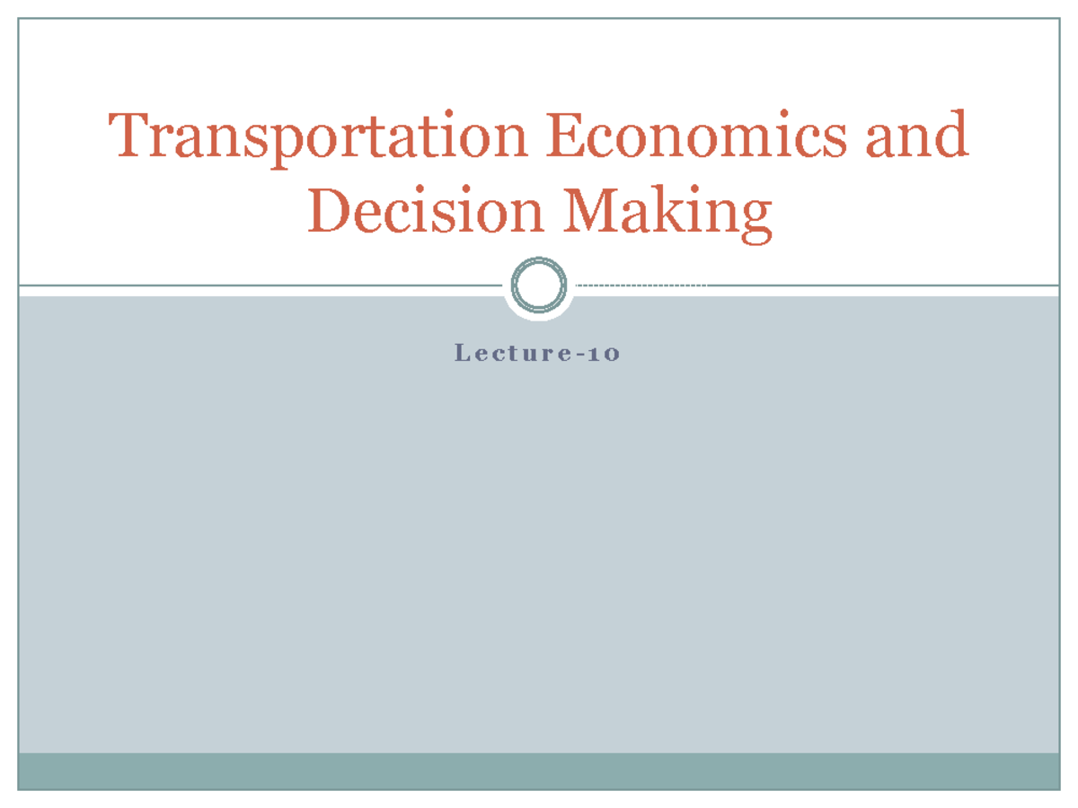 10v2 Transportation Economics and decision making (notes) - L e c t u r ...