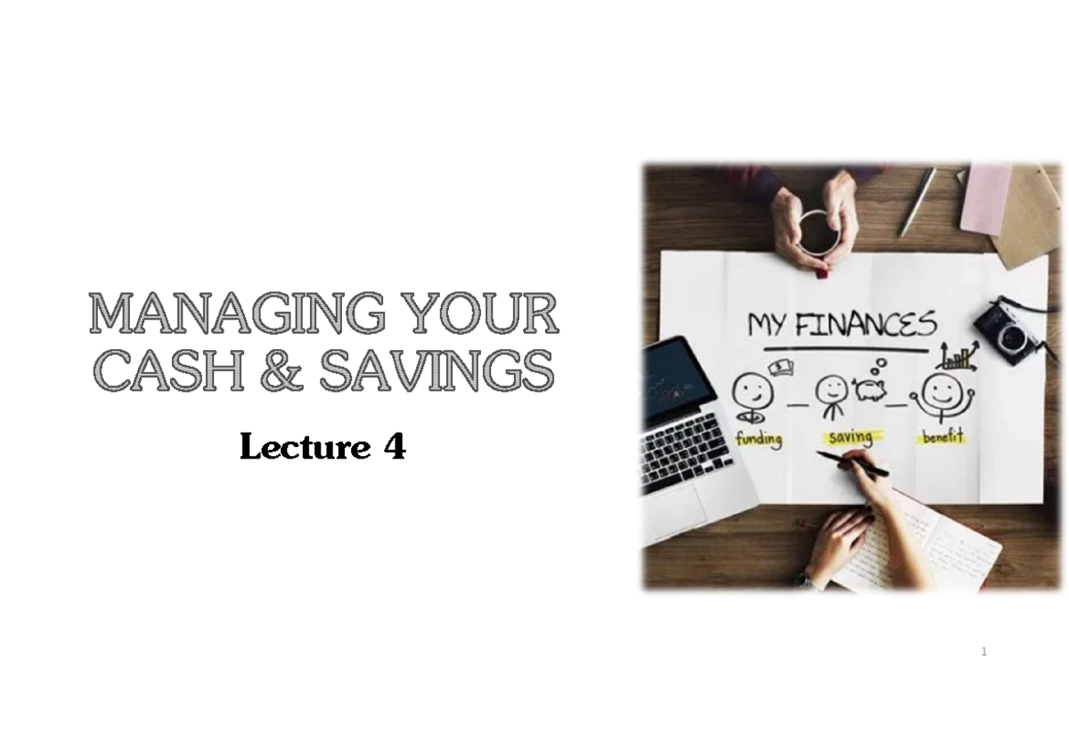 Lecture 4 Managing your cash and savings - Lecture CONTENTS • Roles of ...