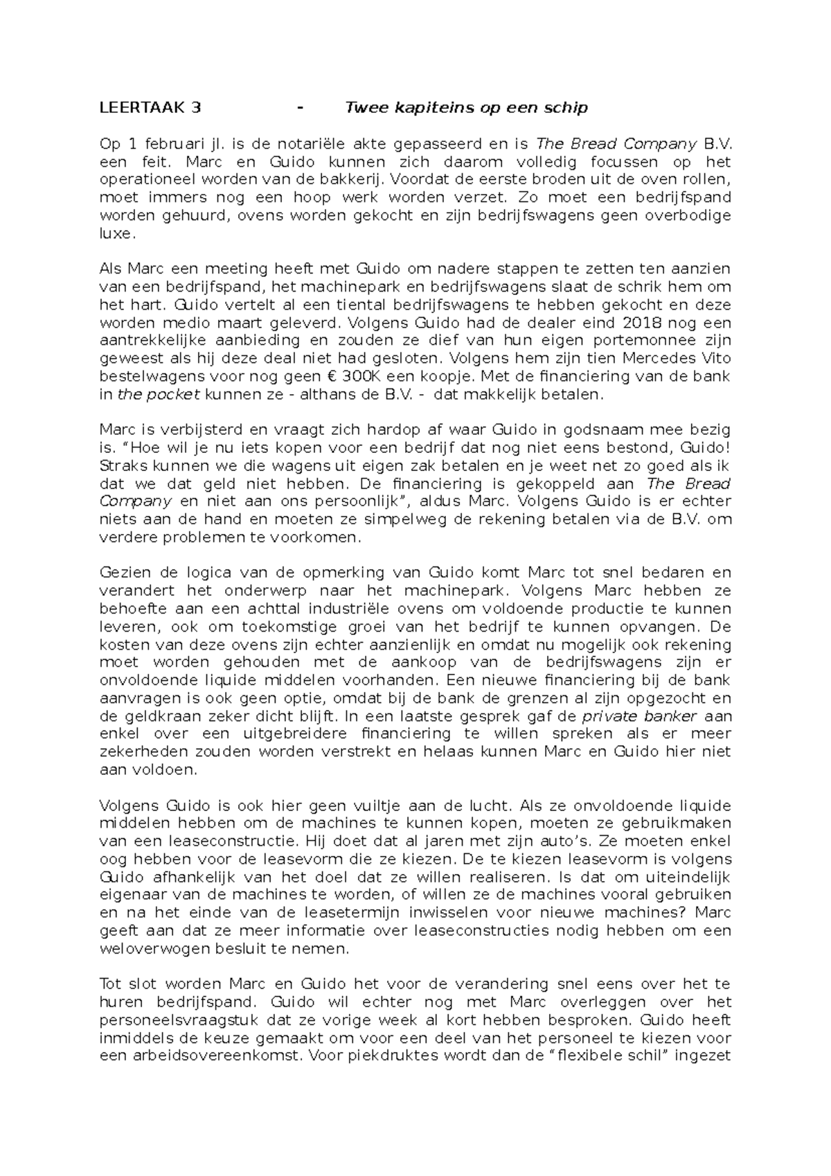 Leertaak 3 - LEERTAAK 3 - Twee kapiteins op een schip Op 1 februari jl. is de notariële akte ...