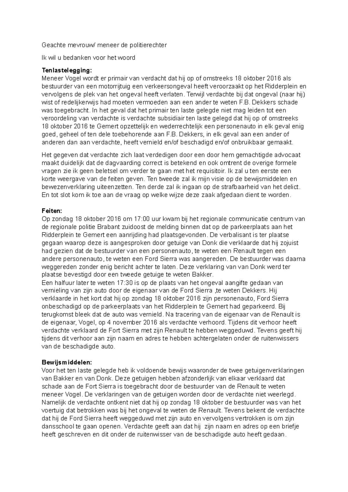 Requisitoir, dossier 9 - Geachte mevrouw/ meneer de politierechter Ik ...