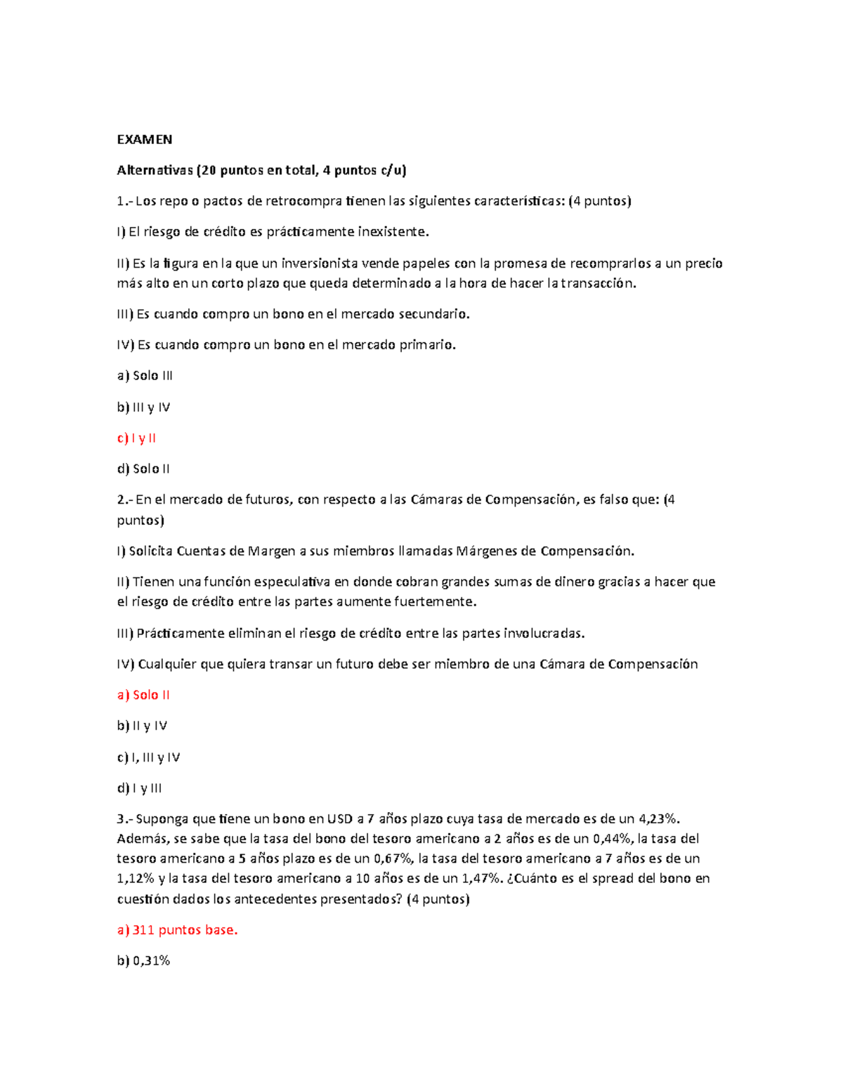 Examen - EXAMEN Alternativas (20 puntos en total, 4 puntos c/u) 1.- Los ...