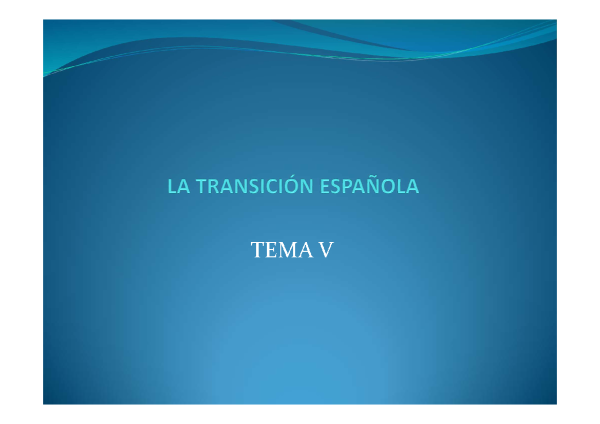 LA Transición Española TEMA 5 - TEMA V TEMA V ÍNDICE MARCO CRONOLÓGICO ...