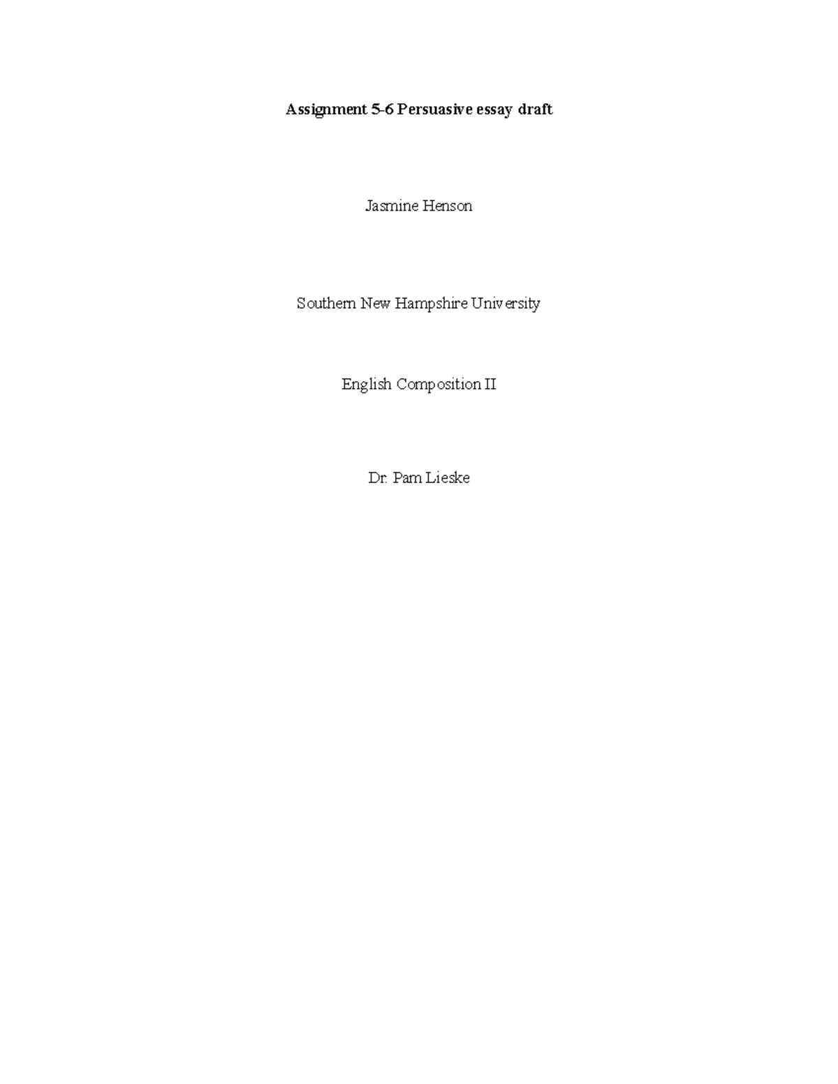 5-6 Draft - Assignment 5-6 Persuasive essay draft Jasmine Henson ...
