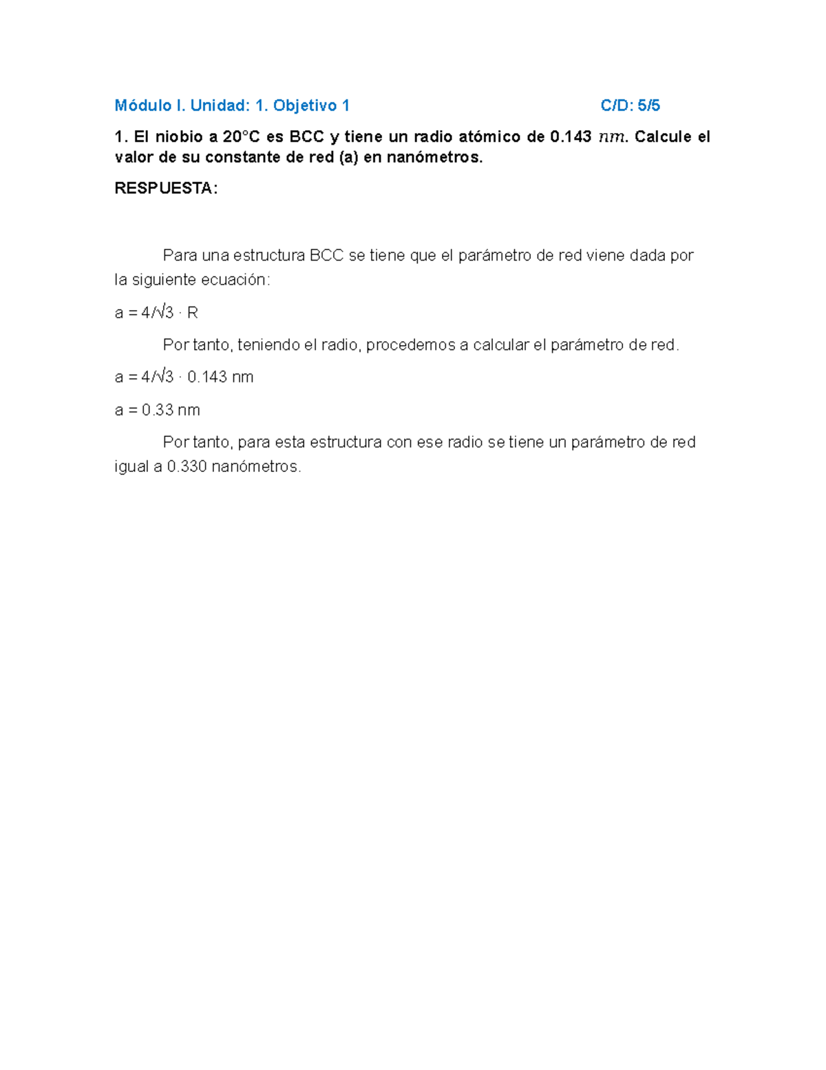 Trabajo UNA Parte I - Módulo I. Unidad: 1. Objetivo 1 C/D: 5/ El niobio a 20°C es BCC y tiene un ...