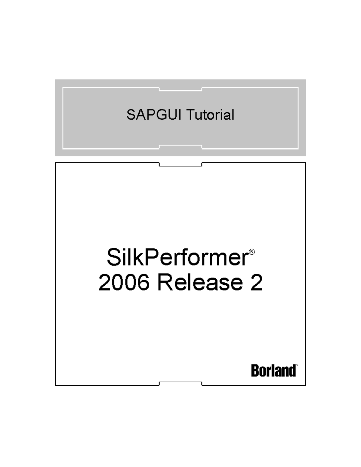 SAPTutorial - SilkPerformer Æ 2006 Release 2 SAPGUI Tutorial Borland ...