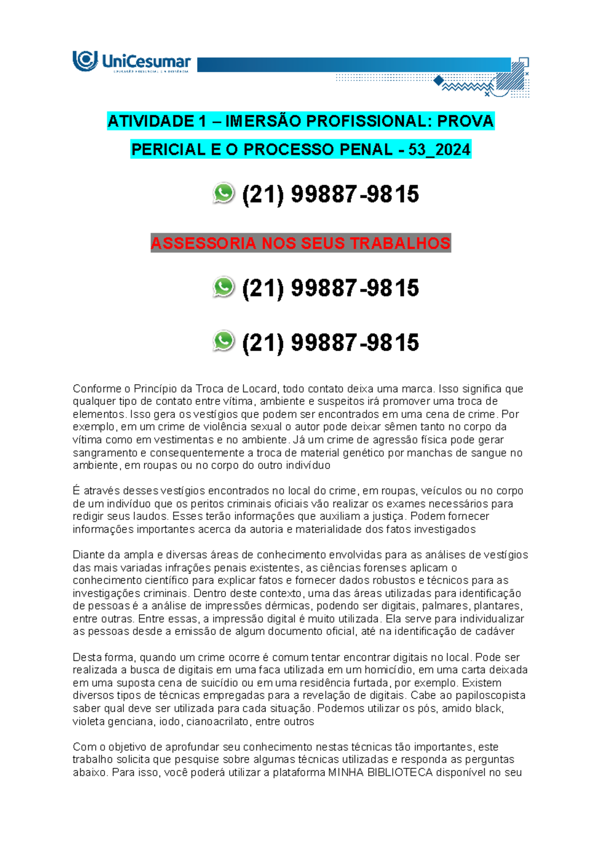 Conforme o Princípio da Troca de Locard, todo contato deixa uma marca ...