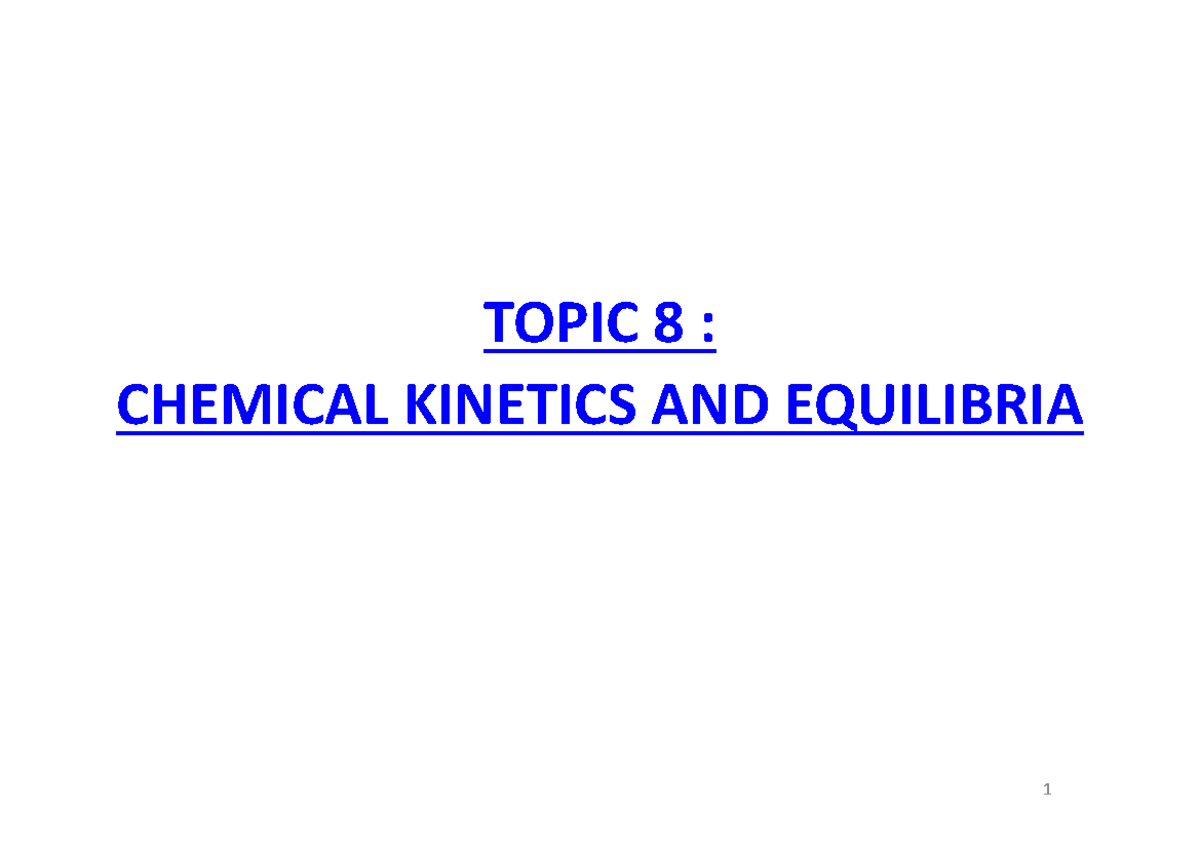 Topic 8 Chemical Kinetics AND Equilibria - TOPIC 8 : CHEMICAL KINETICS ...