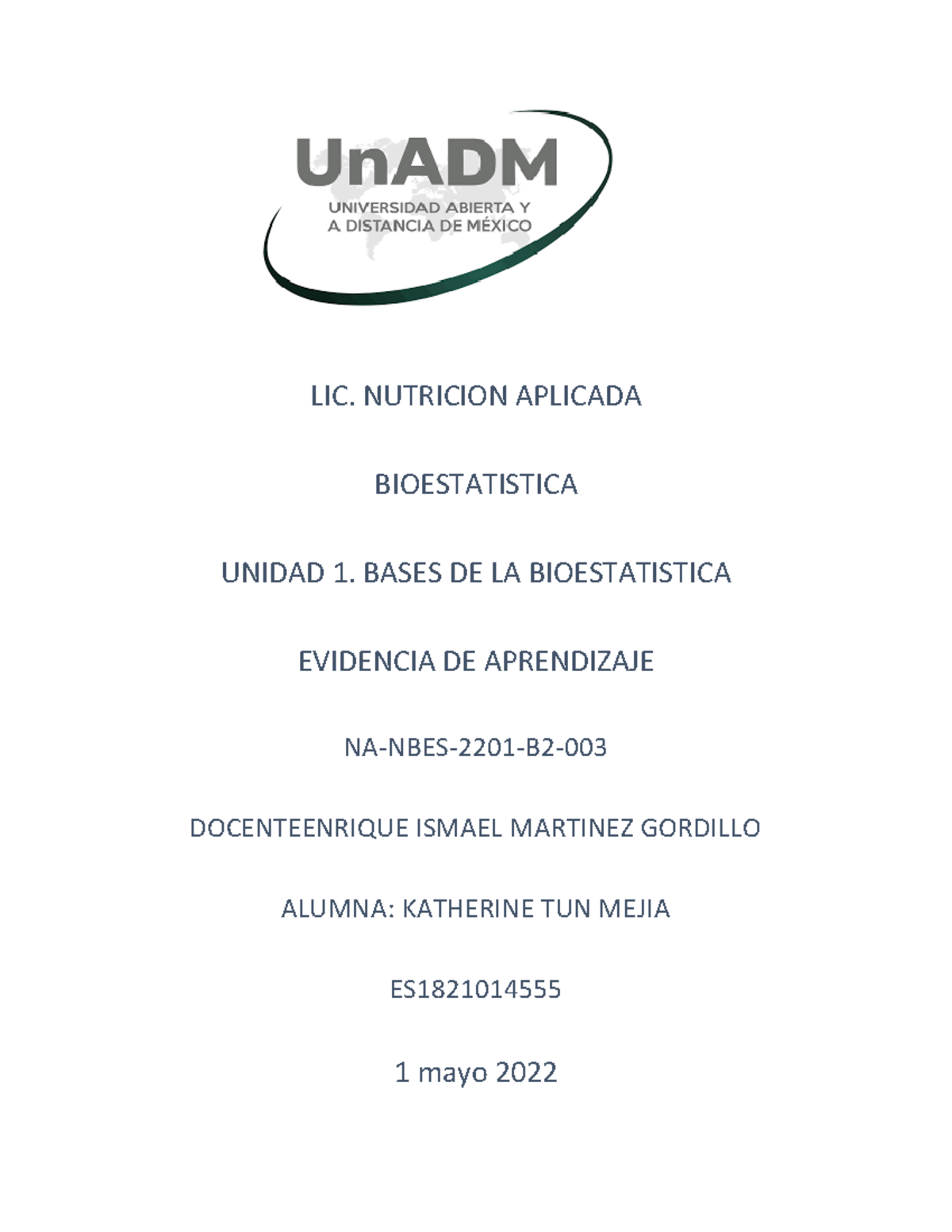BES U1 EA KATM - RESUMEN - LIC. NUTRICION APLICADA BIOESTATISTICA UNIDAD 1. BASES DE LA - Studocu