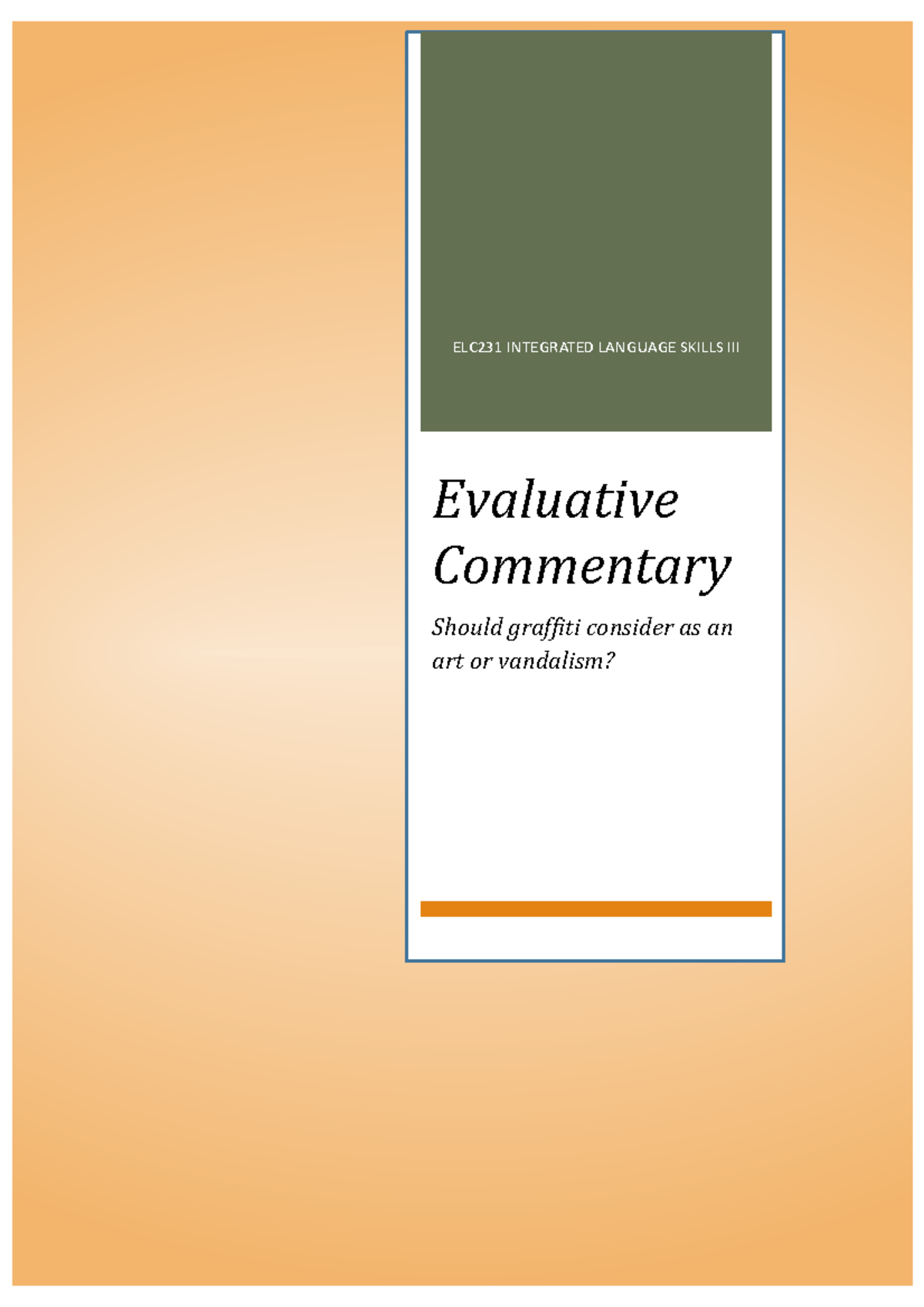 Evaluative Essay (Graffiti art) - ELC231 INTEGRATED LANGUAGE SKILLS III Evaluative Commentary ...