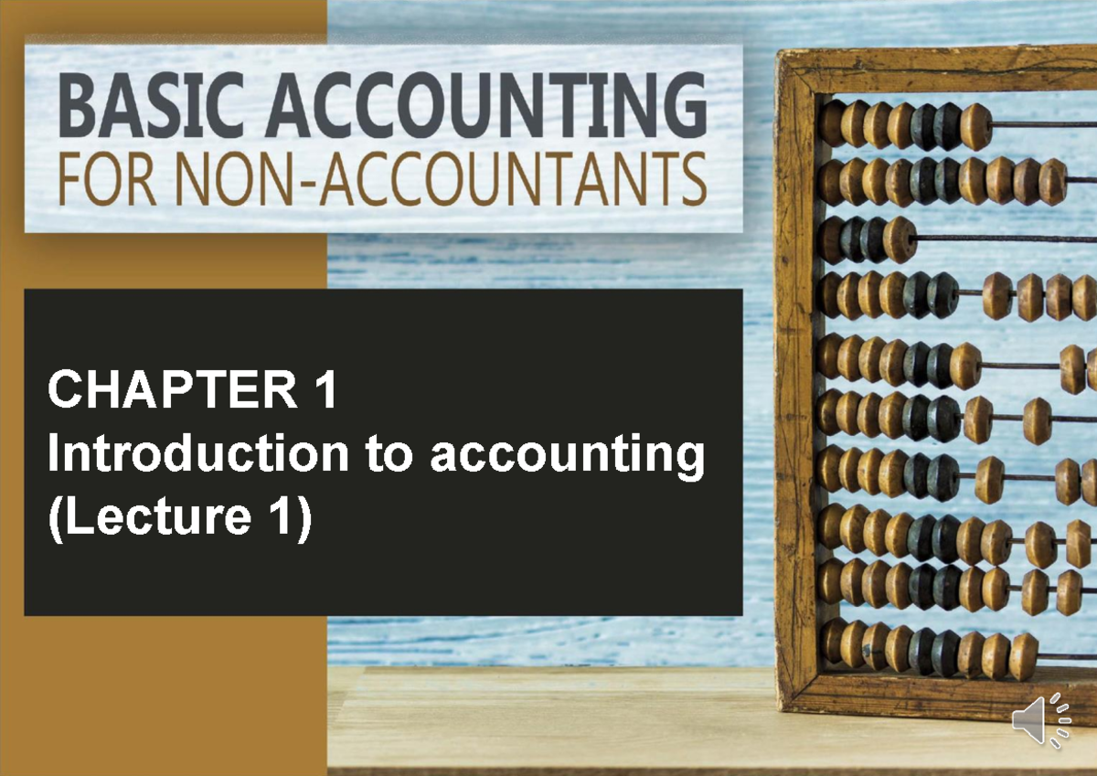 LA 1 - Chapter 1 (Lecture 1) Class slides - CHAPTER 1 Introduction to accounting (Lecture 1 ...