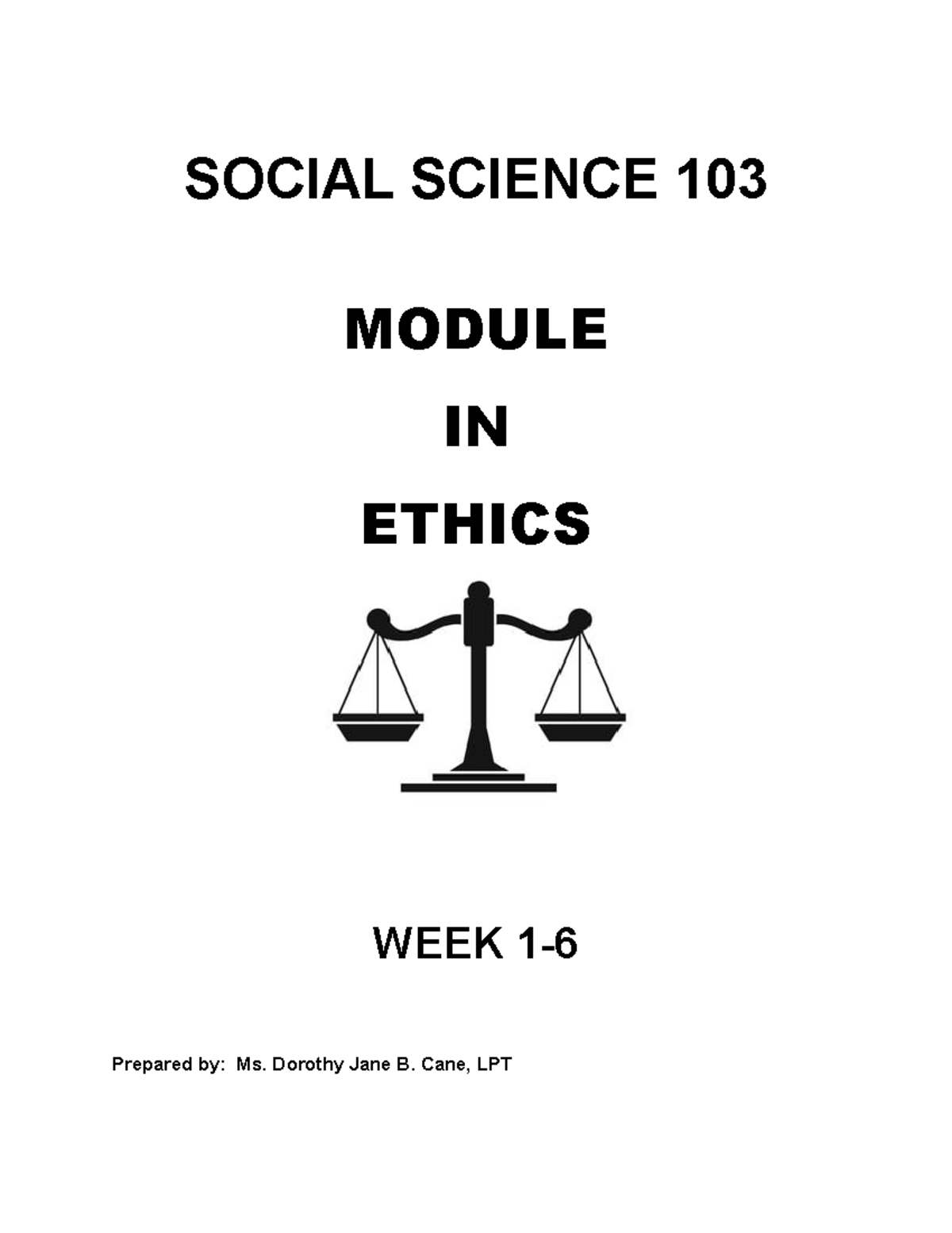 Module-ethics - SOCIAL SCIENCE 103 MODULE IN ETHICS WEEK 1- Prepared by ...