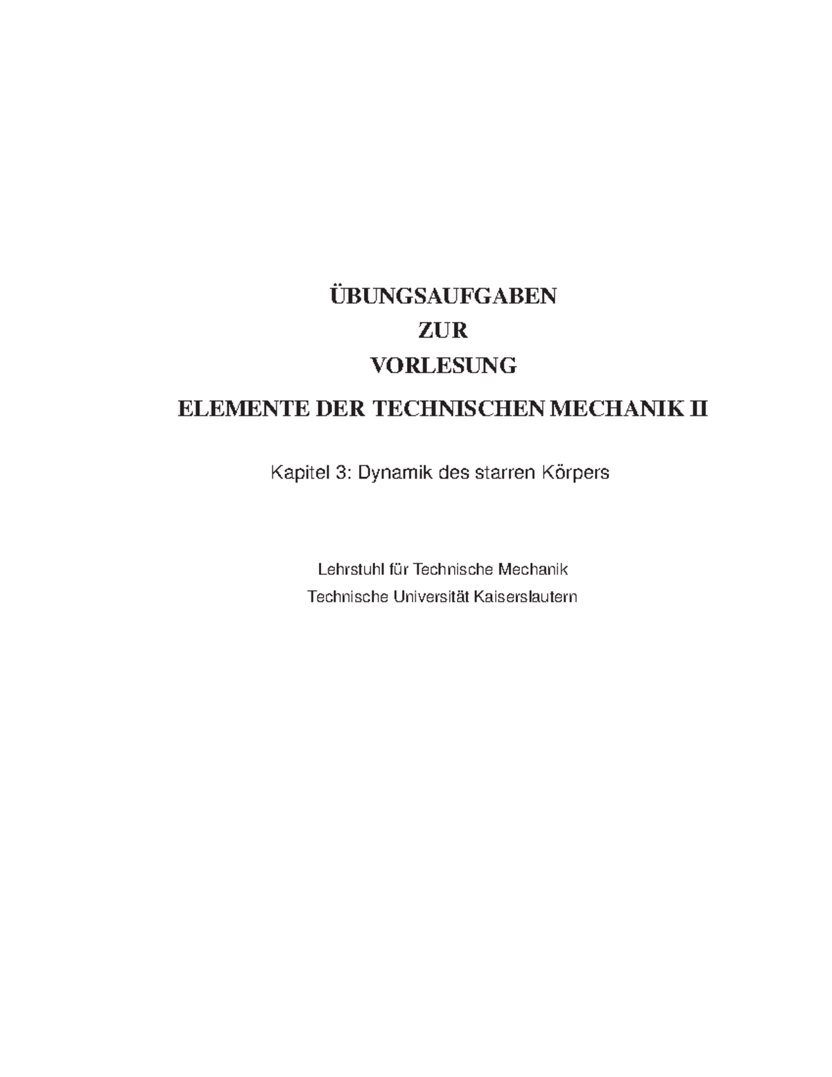 Dynamik Starrer Koerper - UBUNGSAUFGABEN ̈ ZUR VORLESUNG ELEMENTE DER TECHNISCHEN MECHANIK II ...