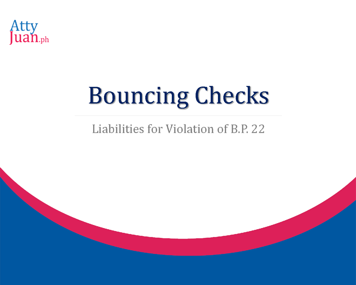 Bouncing Checks Law (BP 22) - Bouncing Checks Liabilities for Violation of B. 22 I issued a ...