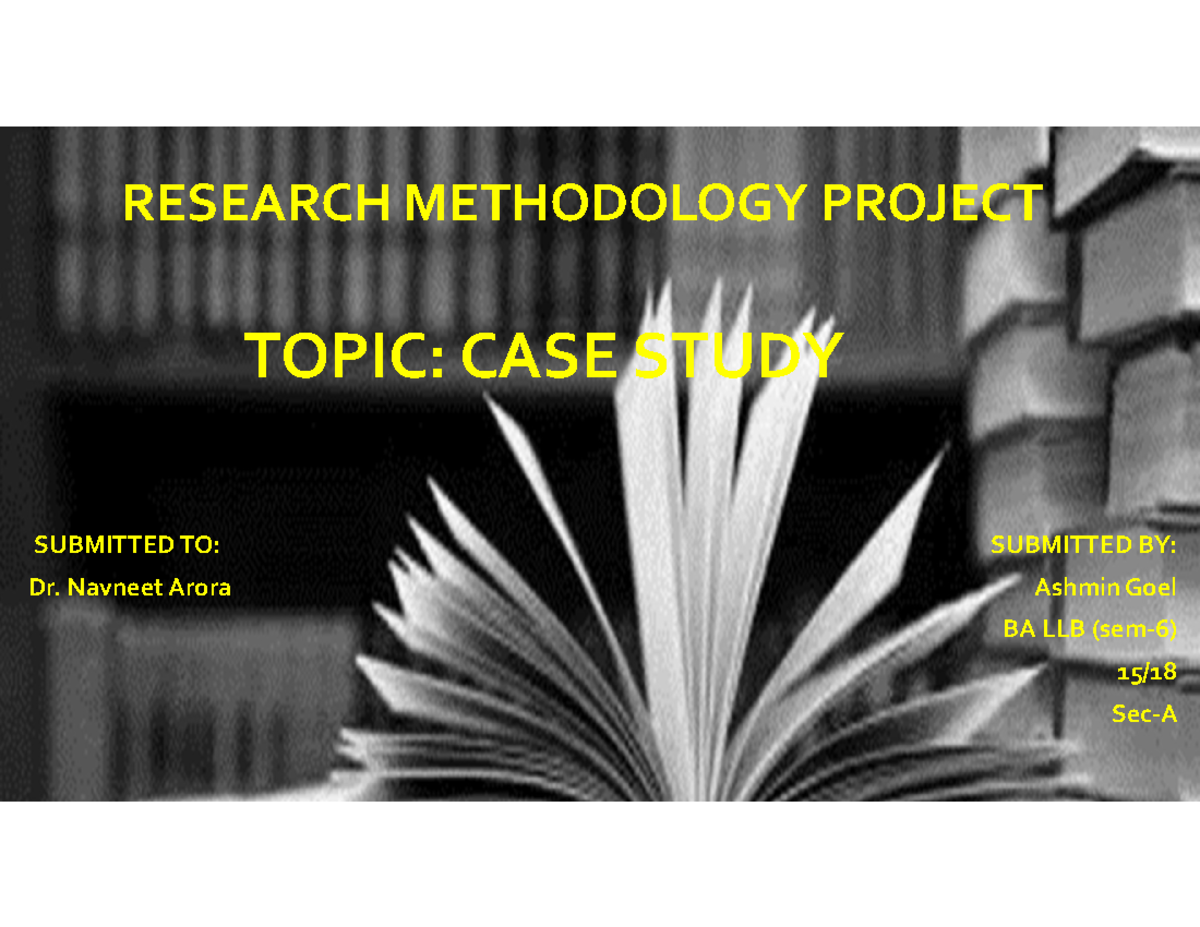 Case Study - notes - RESEARCH METHODOLOGY PROJECT SUBMITTED TO ...