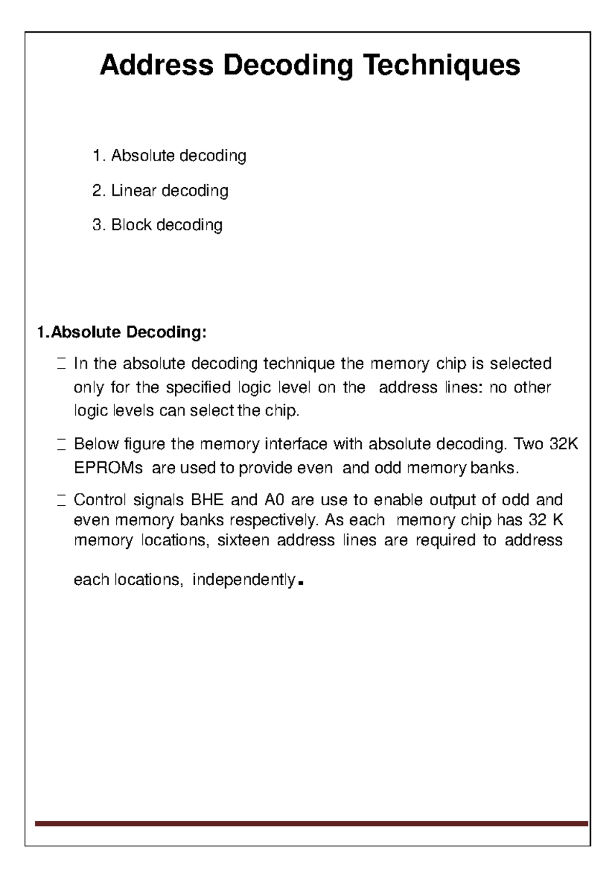 Address decoding technique - Address Decoding Techniques 1. Absolute decoding 2. Linear decoding ...