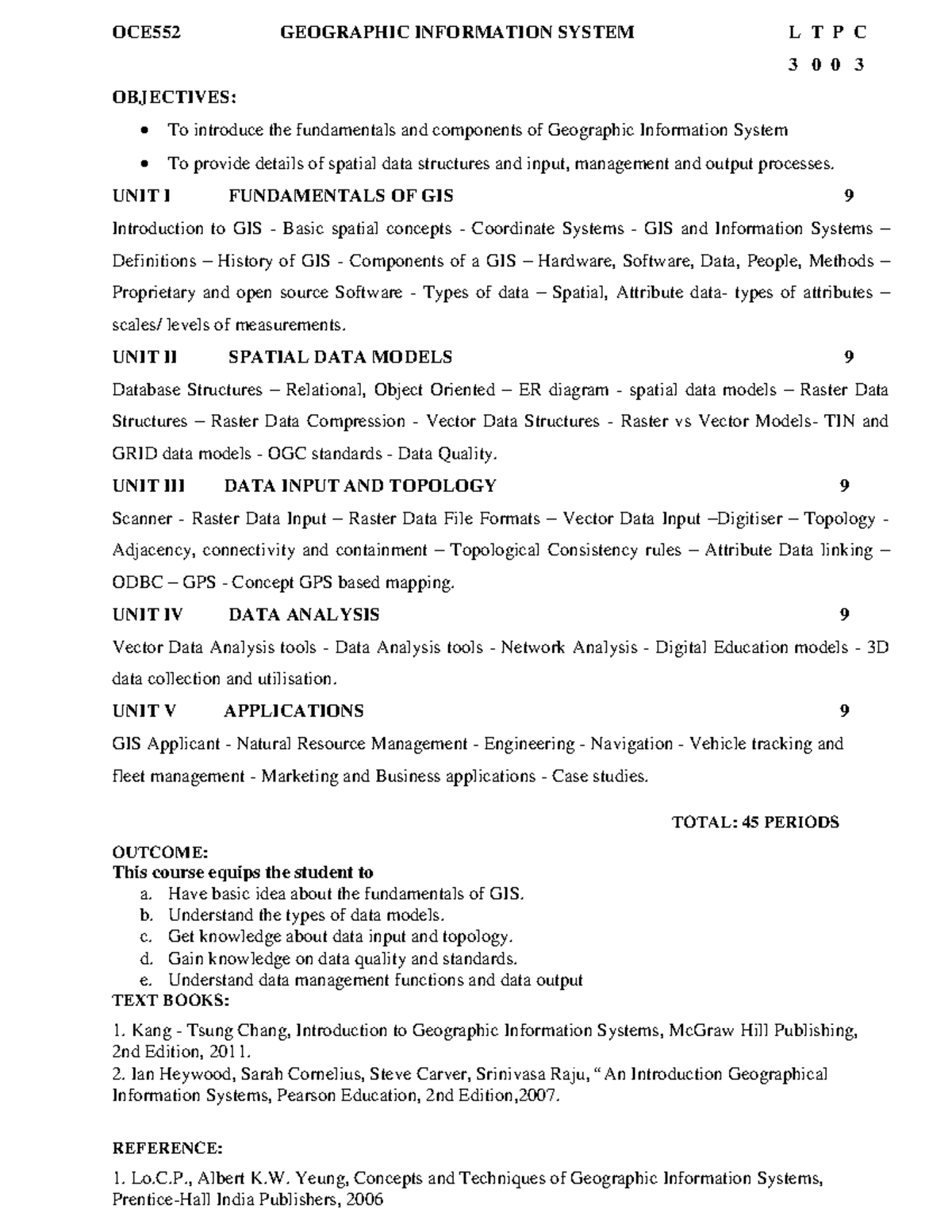 O CE 552-GIS- Syllabus - OCE552 GEOGRAPHIC INFORMATION SYSTEM L T P C 3 0 0 3 OBJECTIVES: To ...